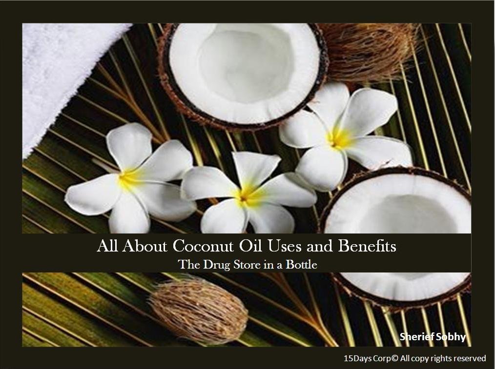 All About Coconut Oil Uses and Benefits: The Drug Store in a Bottle by ...