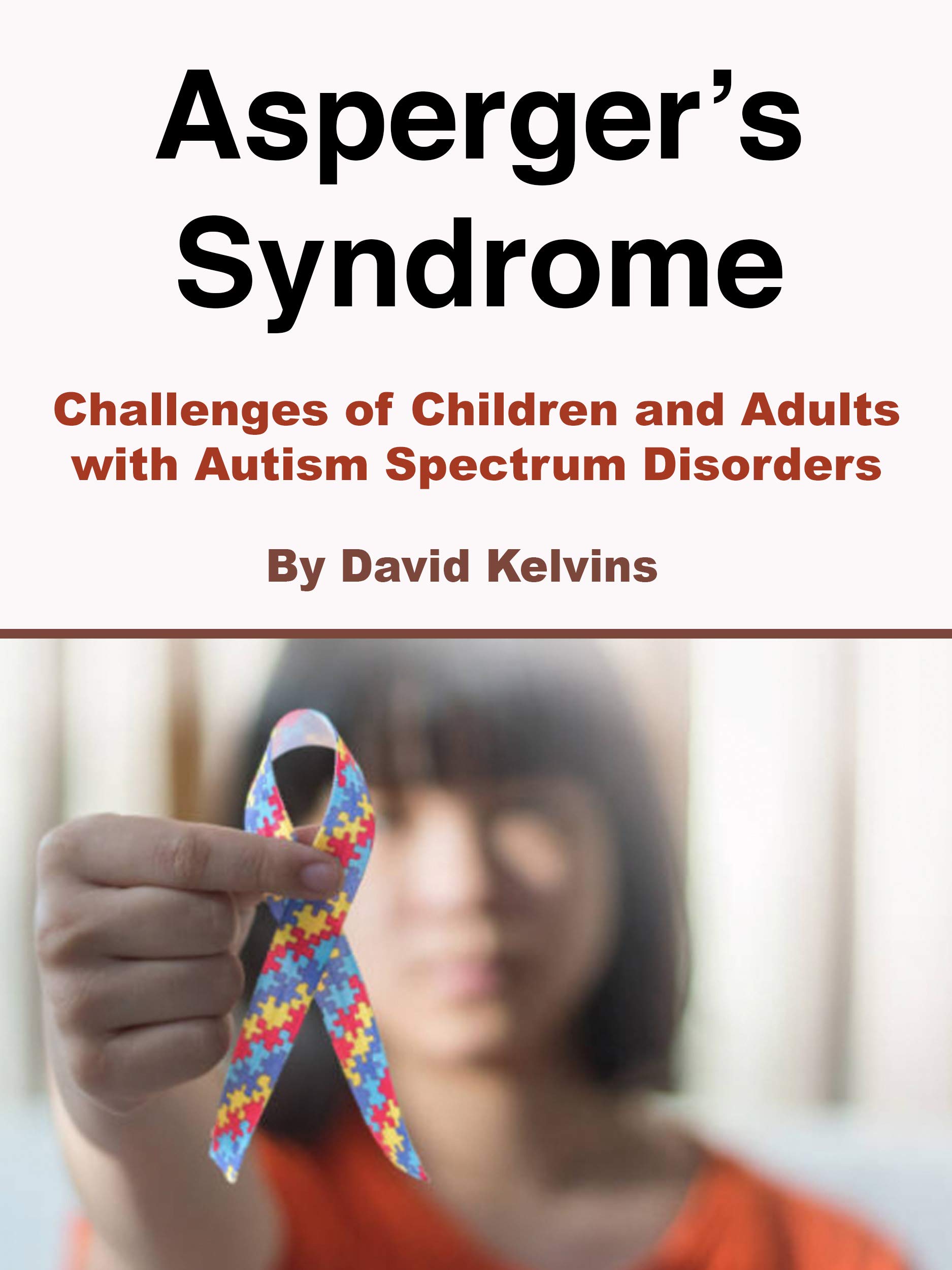 Asperger’s Syndrome: Challenges of Children and Adults with Autism Spectrum Disorders by David ...