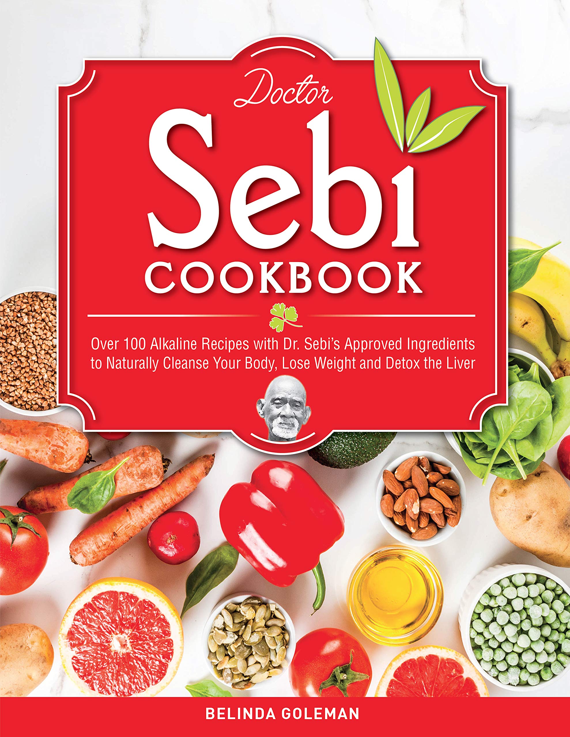Doctor Sebi Cookbook: Over 100 Alkaline Recipes with Dr. Sebi's ...
