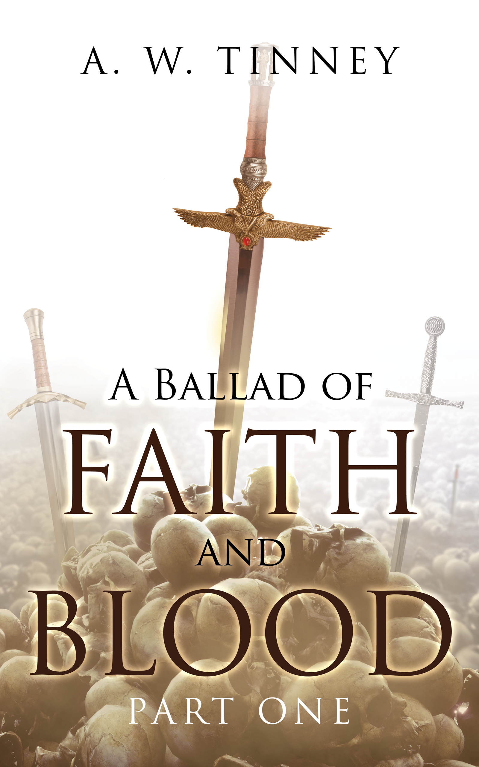 A Ballad of Faith and Blood: Part One by Andrew William Tinney | Goodreads