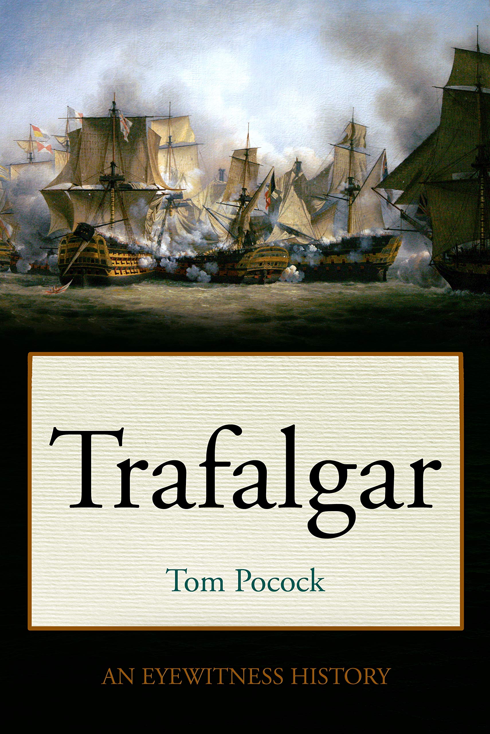 Trafalgar: An Eyewitness History by Tom Pocock | Goodreads