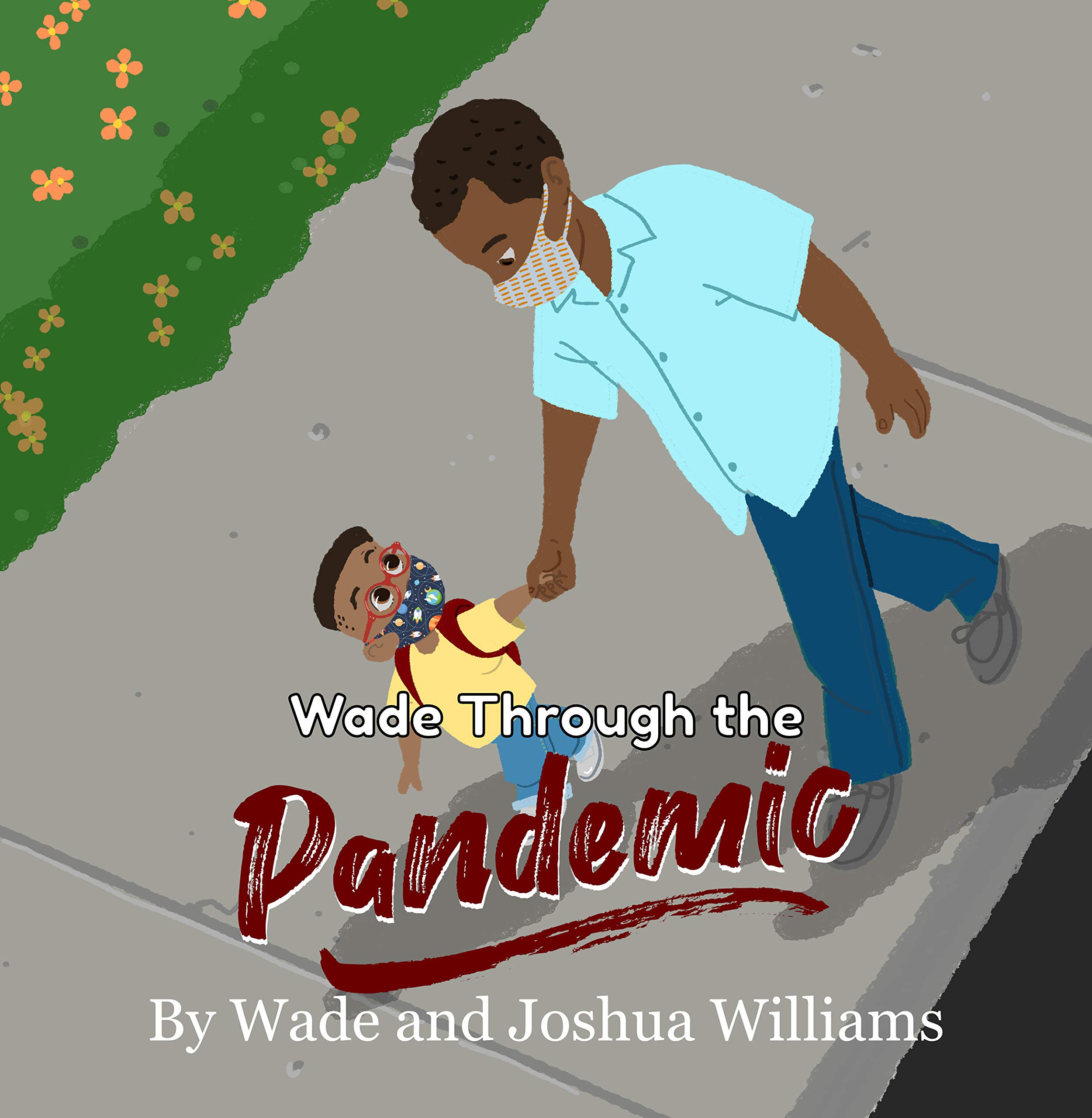 Wade Through the Pandemic (1) by Wade and Joshua Williams | Goodreads