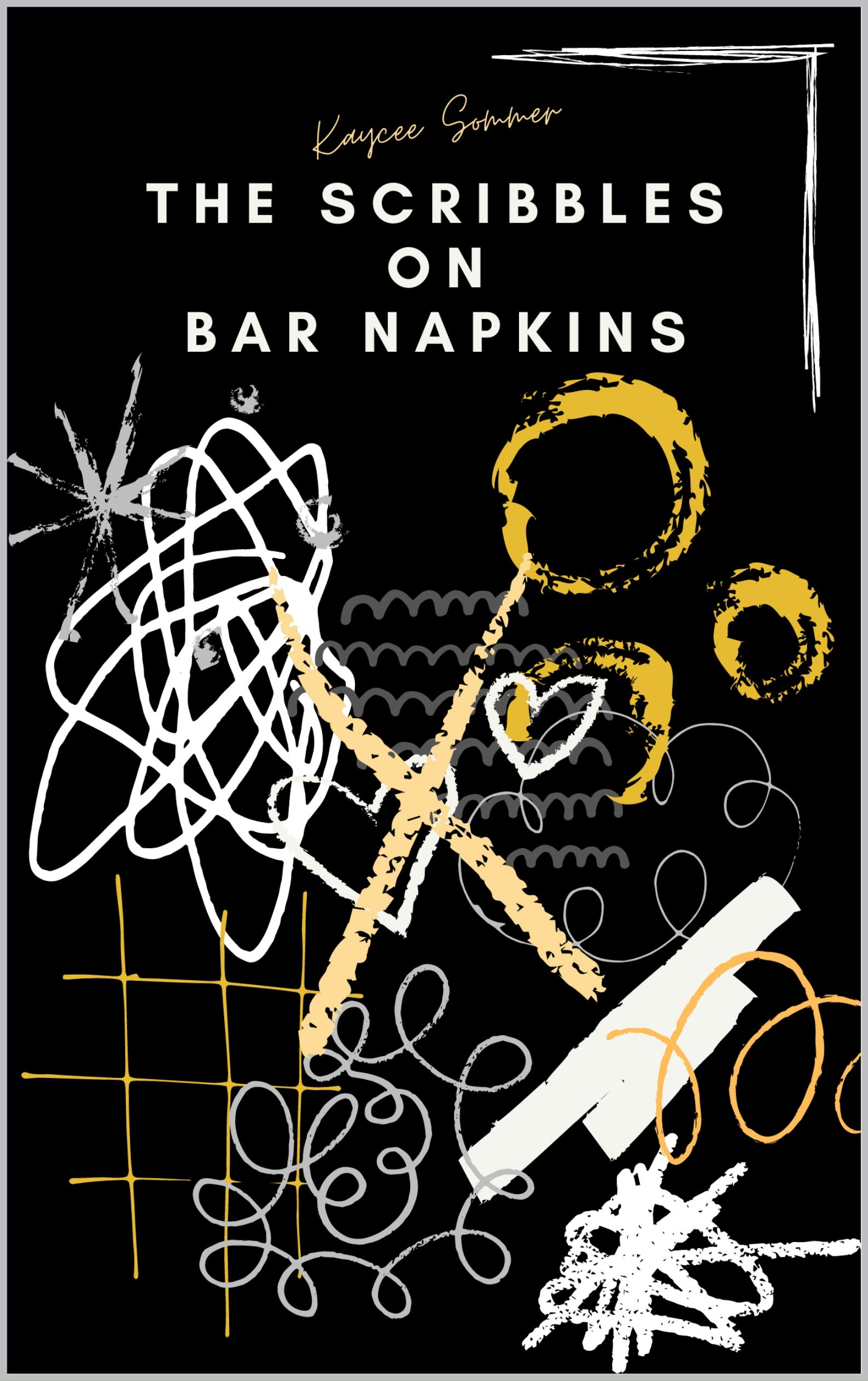 The Scribbles on Bar Napkins by Kaycee Sommer | Goodreads
