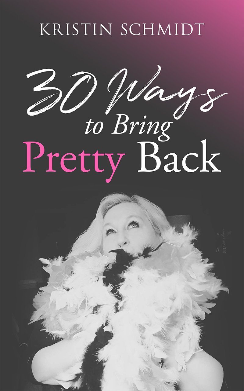 30 Ways To Bring Pretty Back by Kristin Schmidt | Goodreads