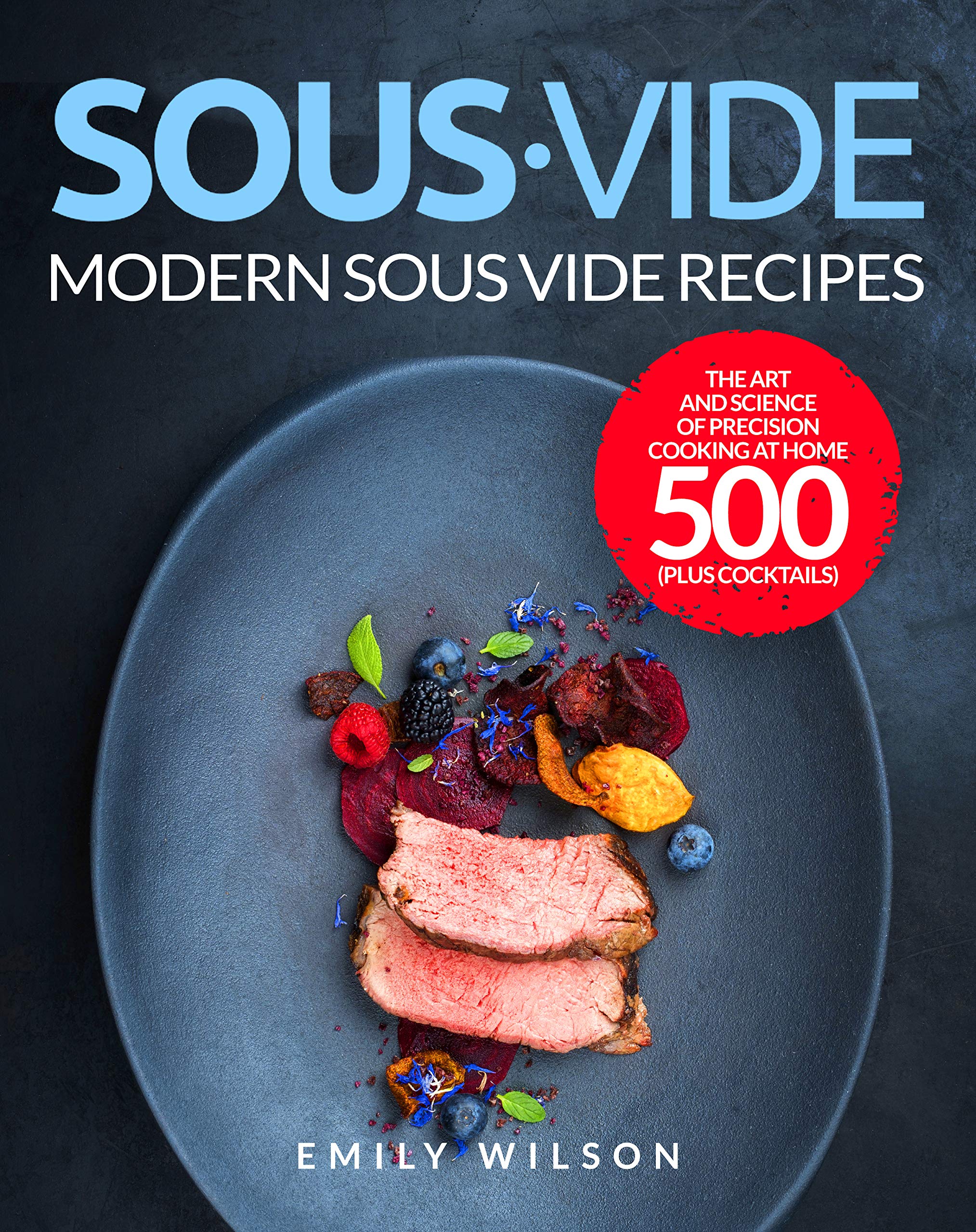 Sous Vide: Modern Sous Vide Recipes - The Art and Science of Precision ...