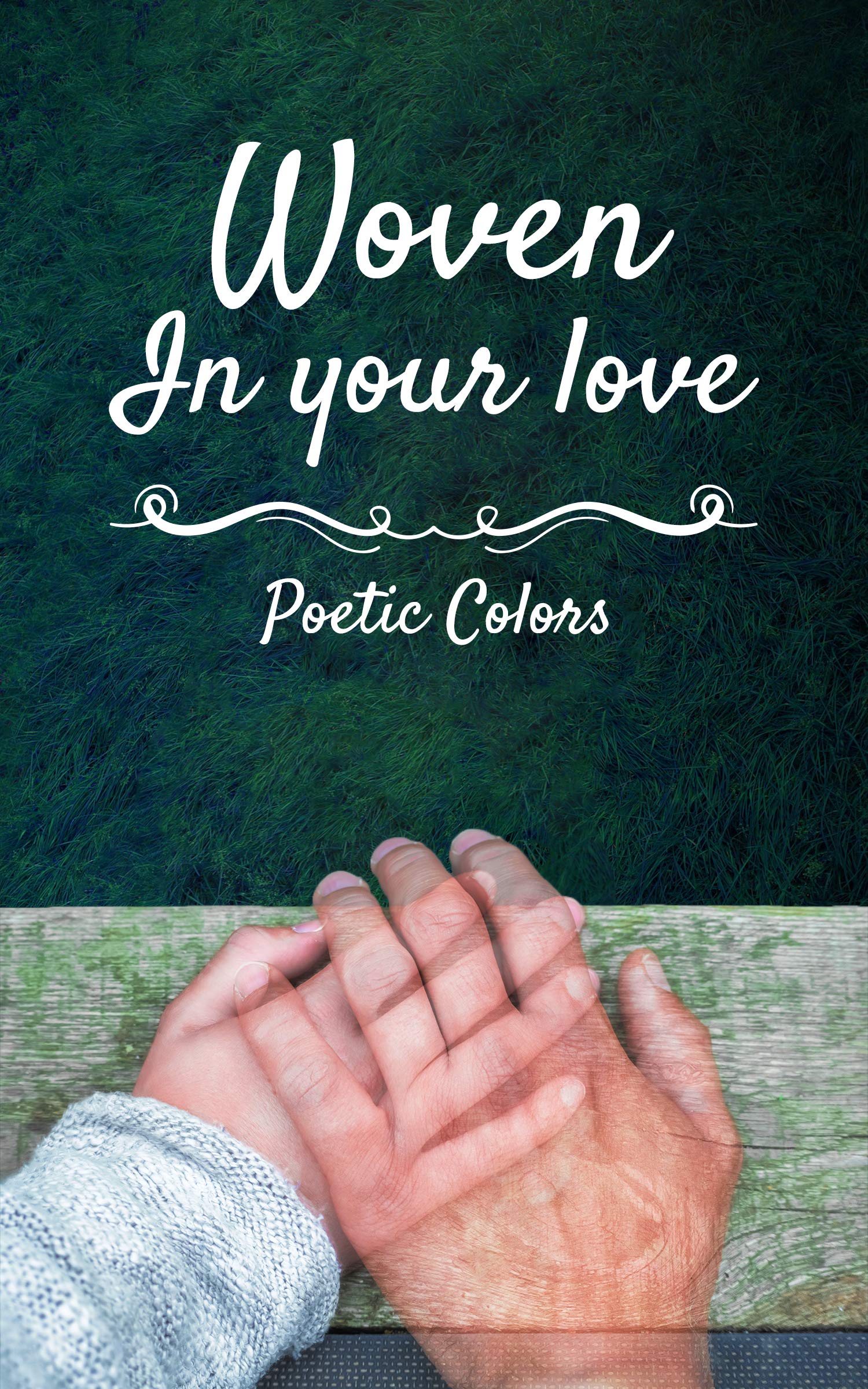Woven In your love by Poetic Colors | Goodreads