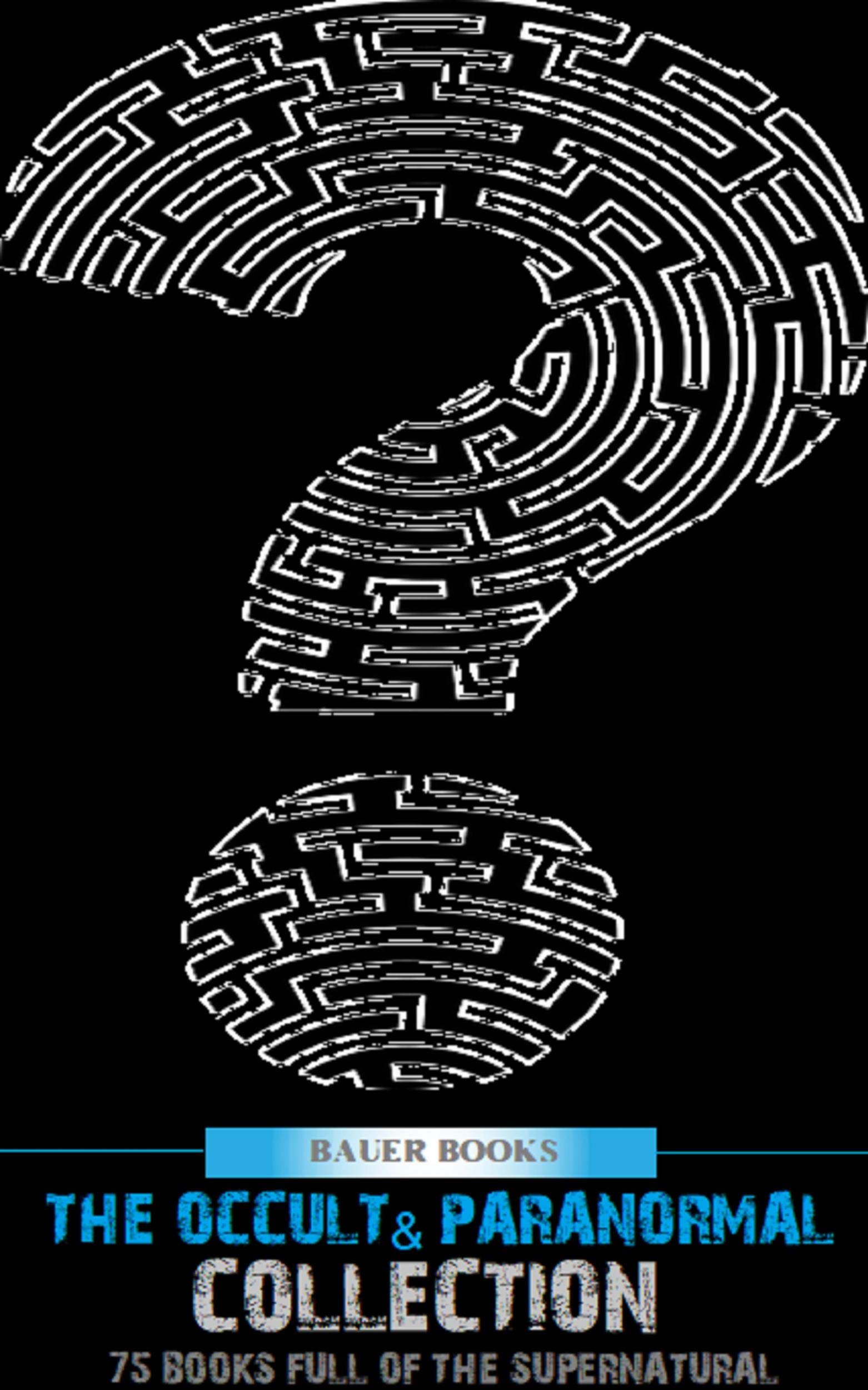 The Occult and Paranormal Collection: 75 Books of the Supernatural by ...