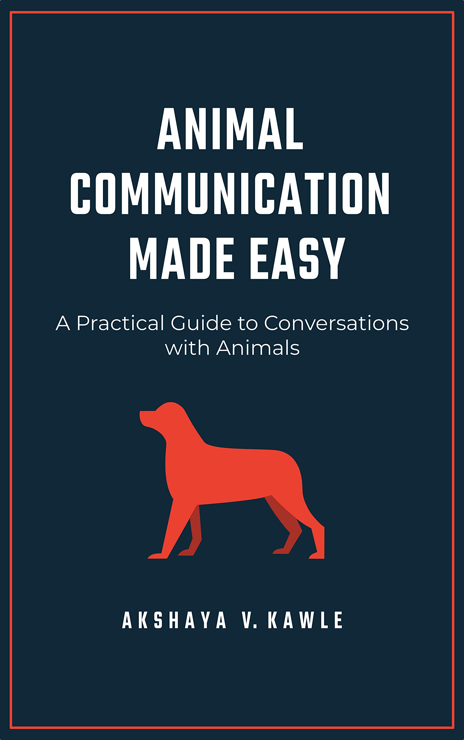 Animal Communication Made Easy by Akshaya Kawle | Goodreads