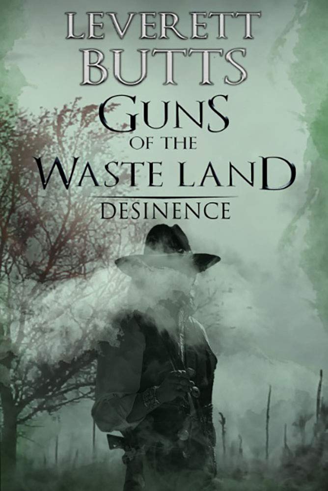 Guns of the Waste Land: Desinence by Leverett Butts | Goodreads