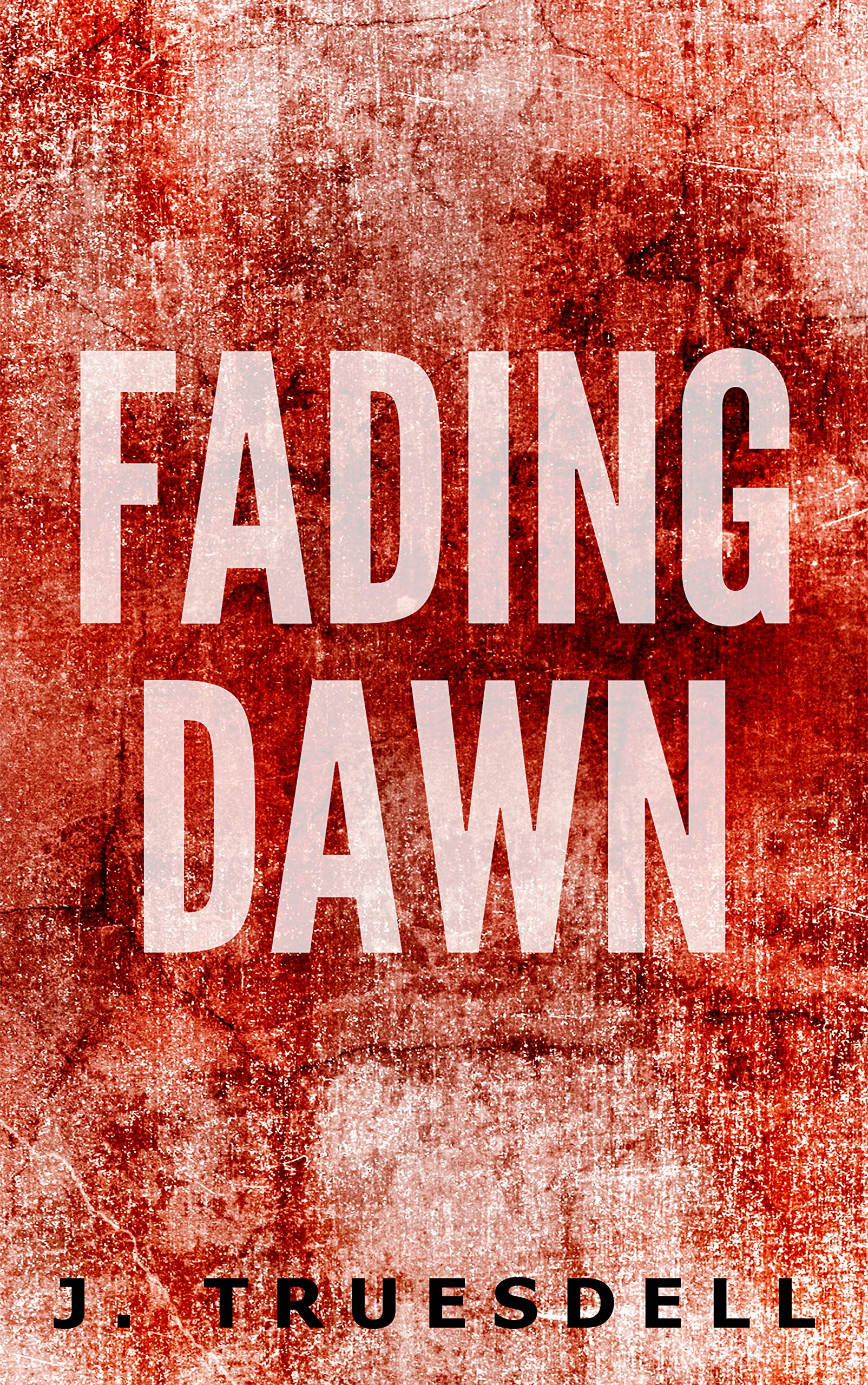 Fading Dawn: Edge of your Seat Thriller by J. Truesdell | Goodreads