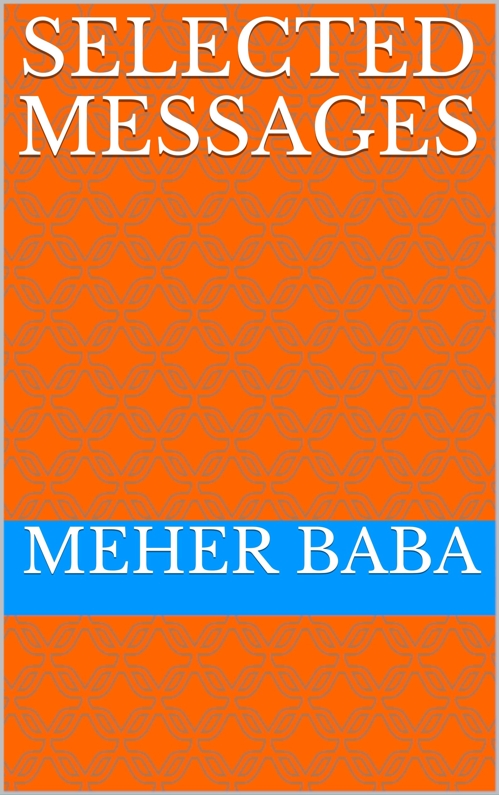 Selected Messages by Meher Baba | Goodreads