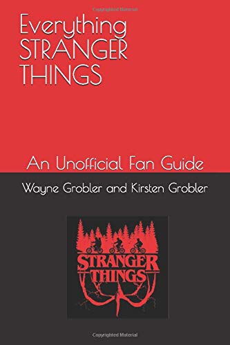 Everything STRANGER THINGS: An Unofficial Fan Guide by Wayne and ...