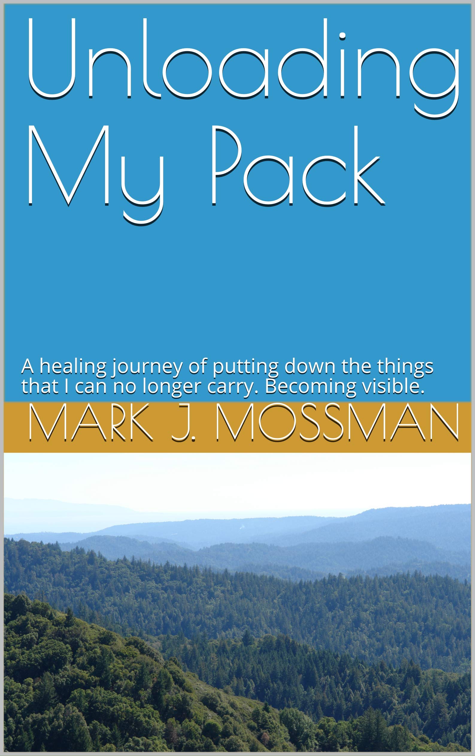 Unloading My Pack : A healing journey of putting down the things that I ...