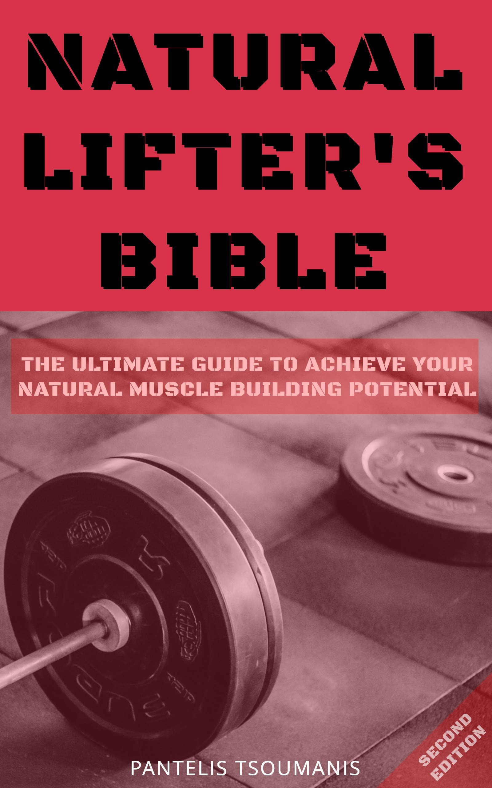 Natural Lifter's Bible: The Ultimate Guide to Achieve Your Natural ...
