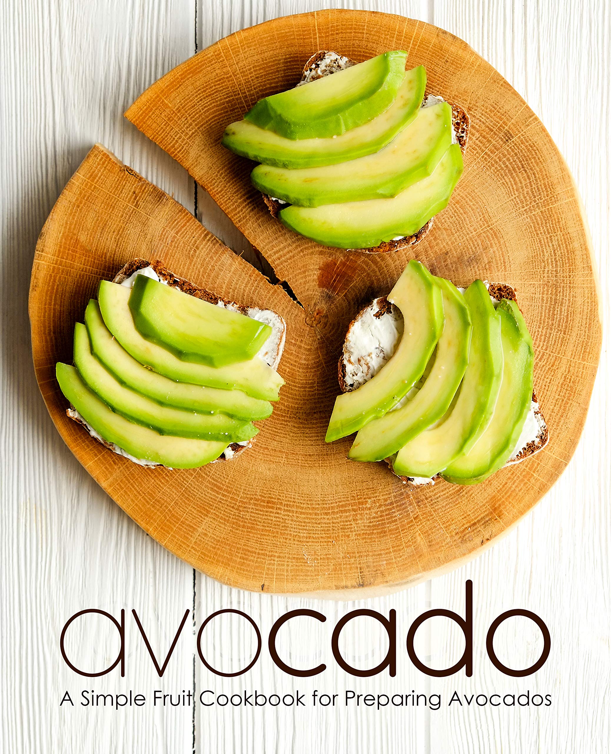 Avocado: A Simple Fruit Cookbook for Preparing Avocados by BookSumo ...