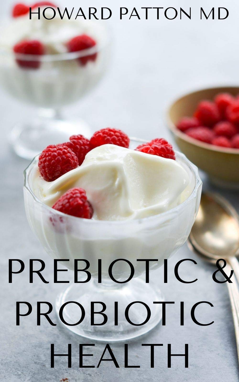 PREBIOTICS & PROBIOTICS HEALTH GUIDE : Essential Guide To Natural And ...
