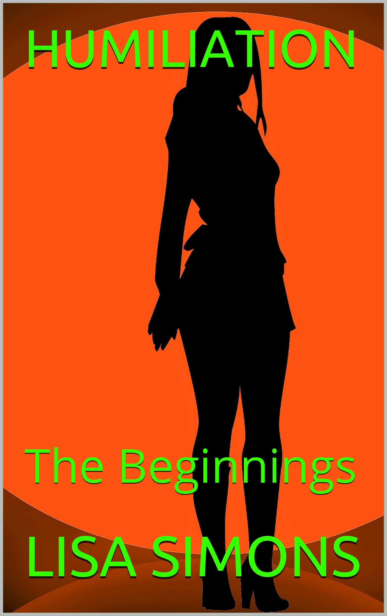 HUMILIATION: The Beginnings by Lisa Simons | Goodreads