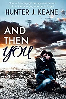 And Then You (And Then You, #1) by Hunter J. Keane | Goodreads