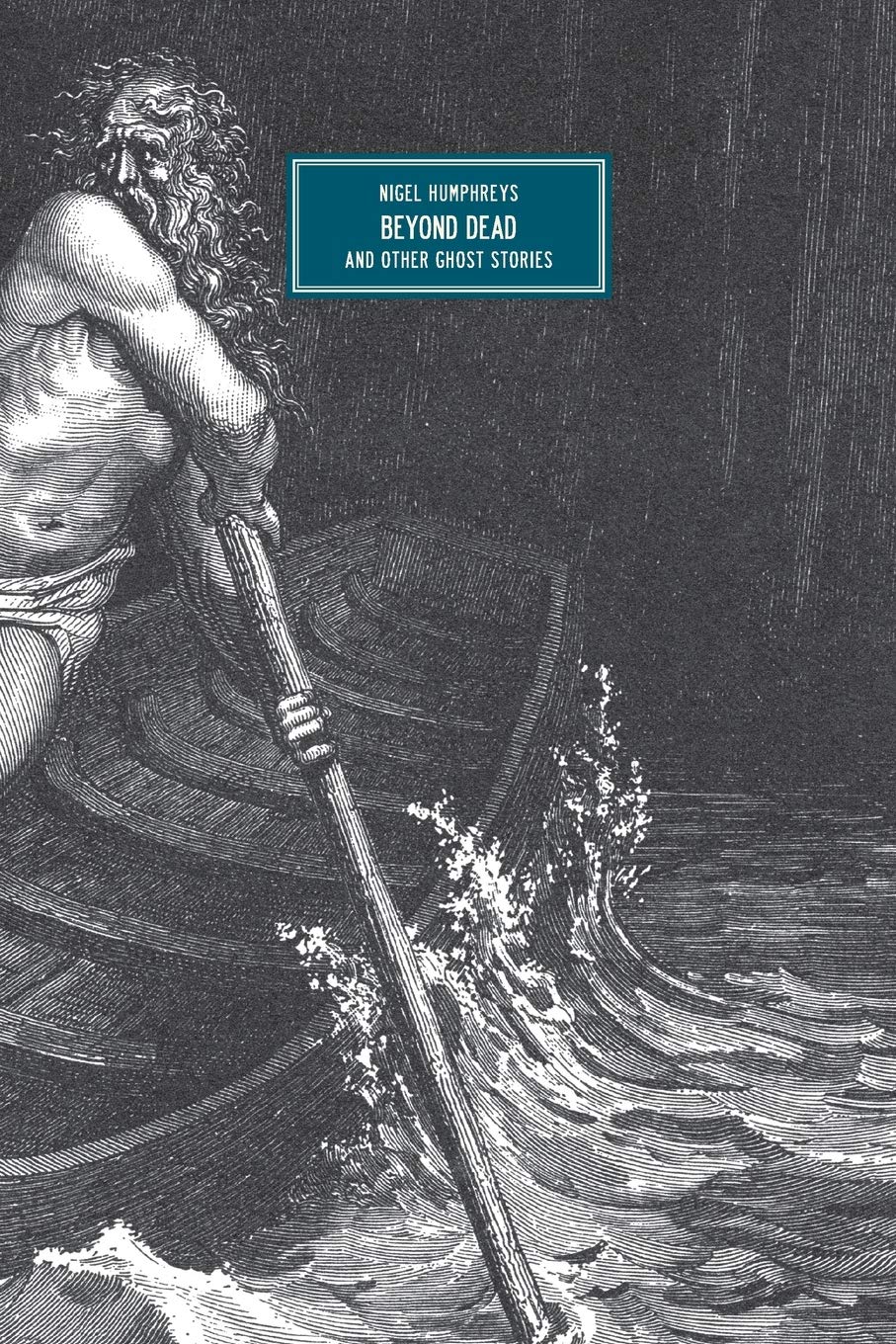 Beyond Dead: And Other Ghost Stories by Nigel Humphreys | Goodreads