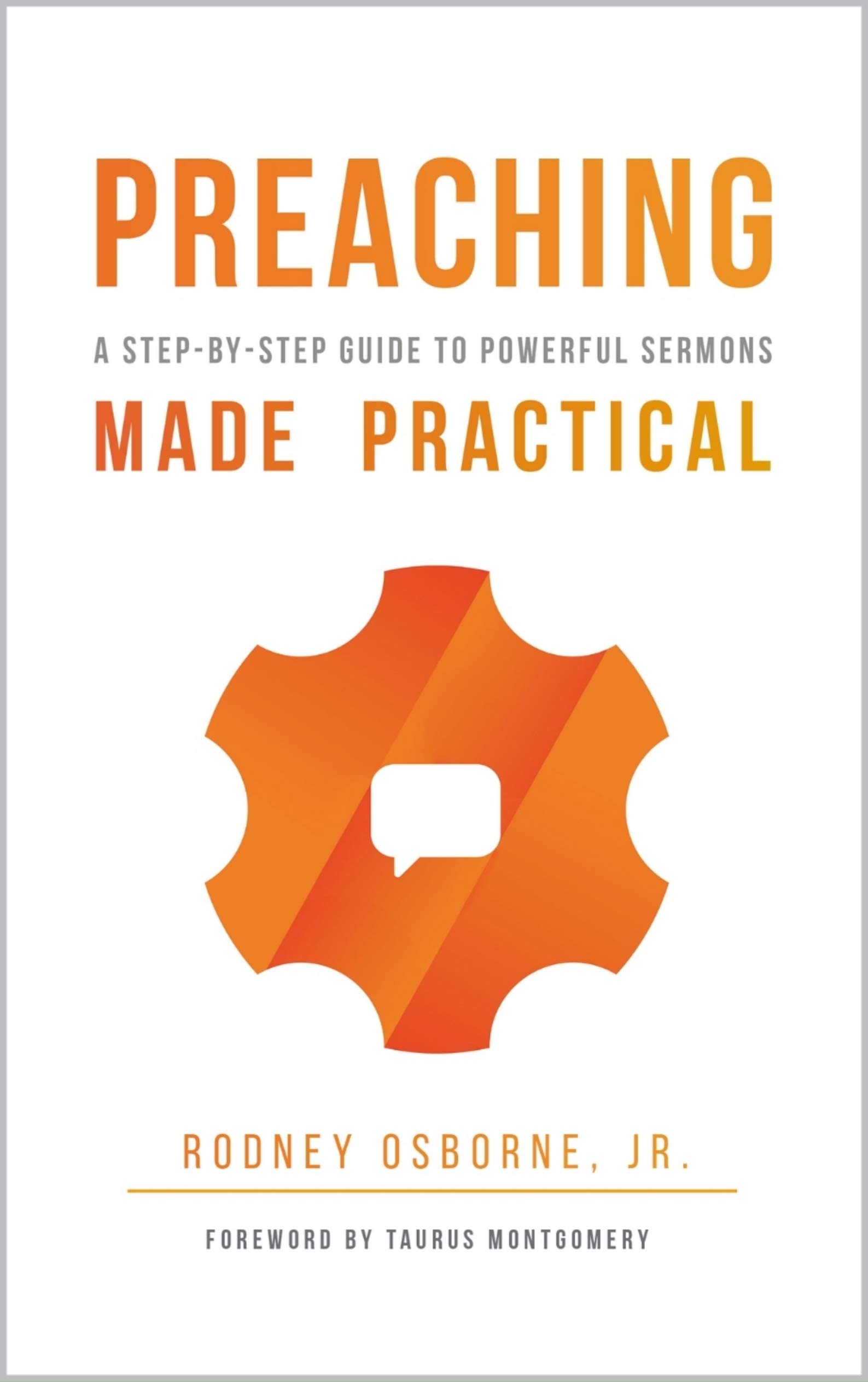 Preaching Made Practical: A Step-by-Step Guide to Powerful Sermons by ...