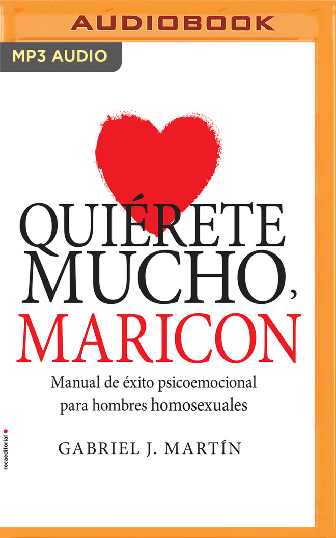 Quiérete mucho, maricón by Gabriel J. Martín | Goodreads