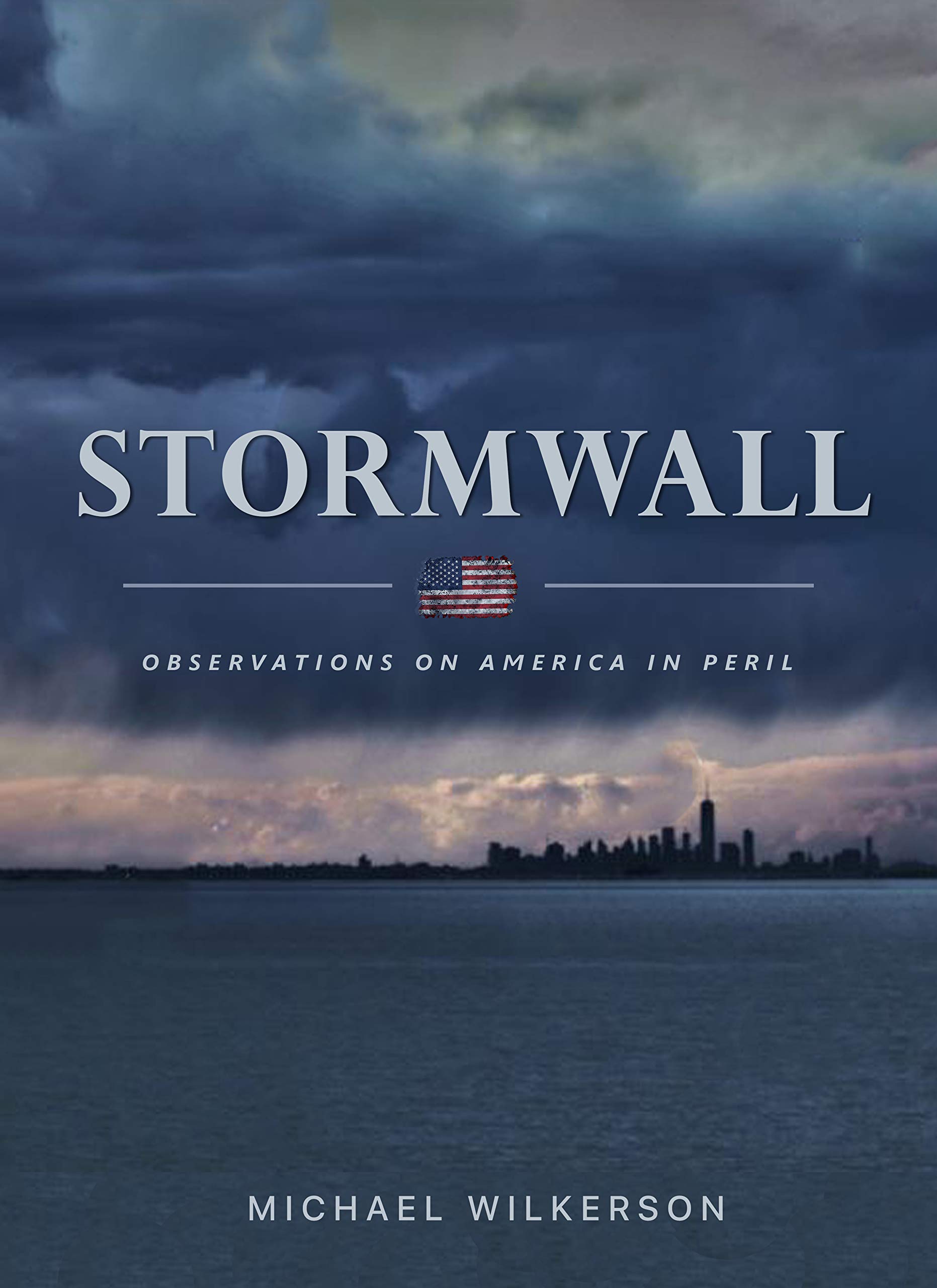Stormwall: Observations on America in Peril by Michael Wilkerson ...