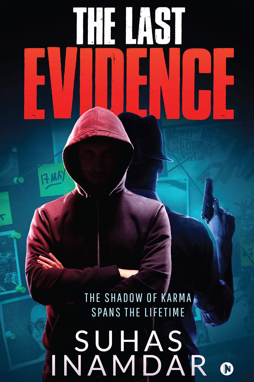 The Last Evidence : The Shadow of Karma Spans the Lifetime by Suhas ...