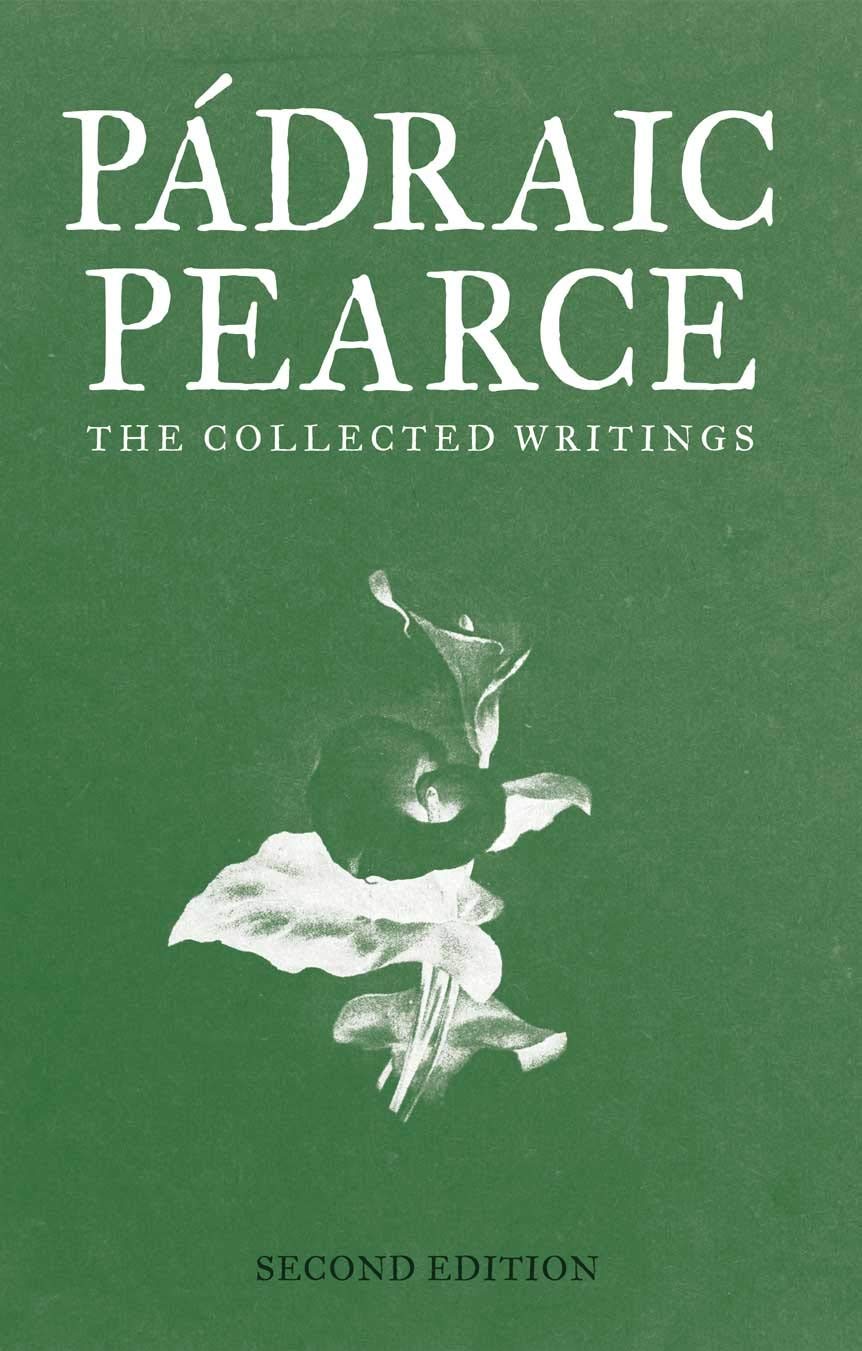 Padraic Pearse: The Collected Works by Pádraic Pearse | Goodreads