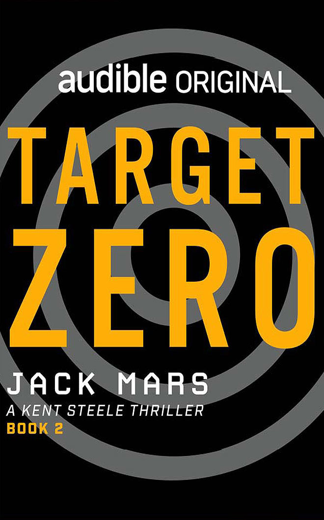 Target Zero: A Kent Steele Thriller (Kent Steele, 2) by Jack Mars ...