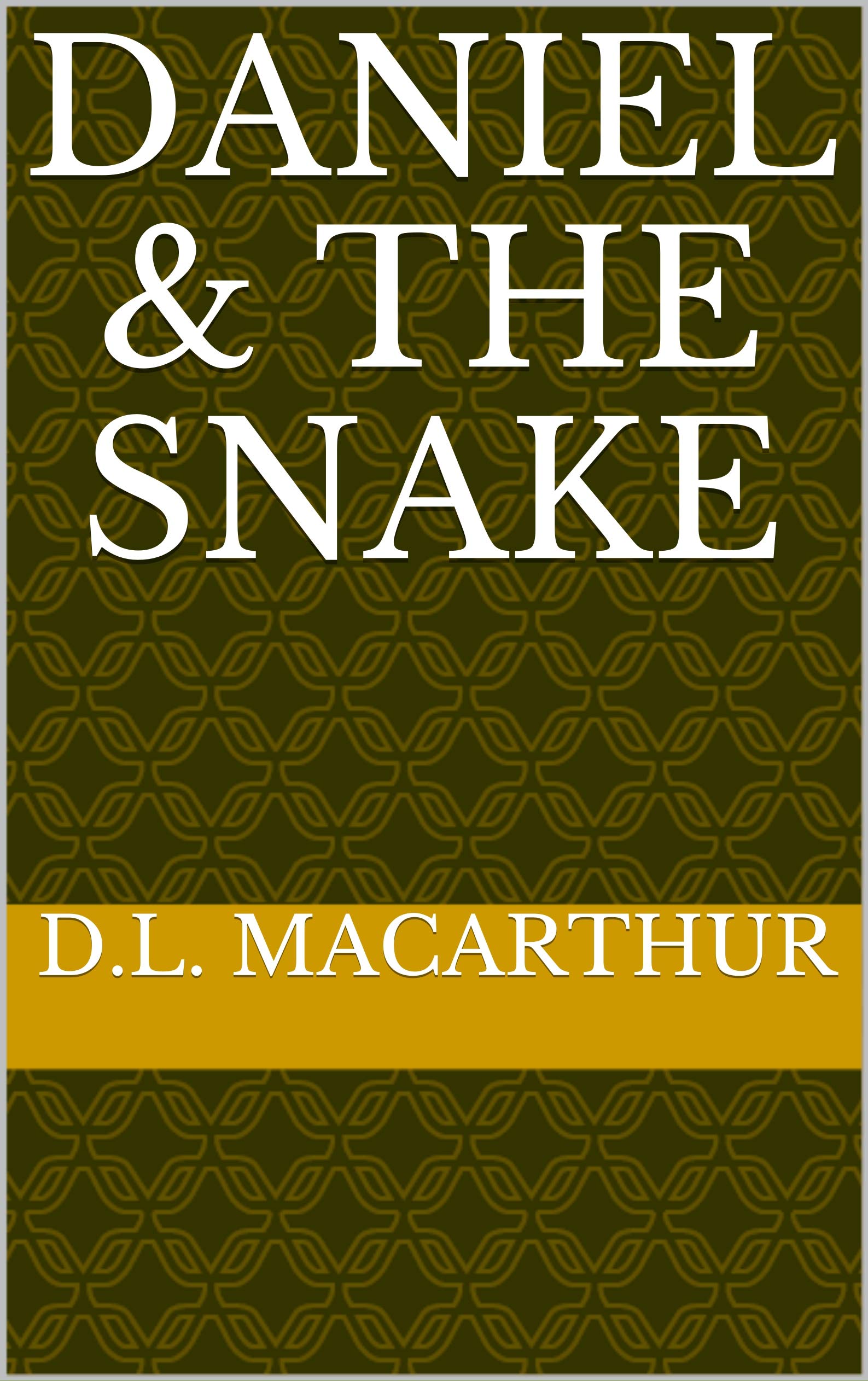 Daniel & the Snake by D.L. MacArthur | Goodreads