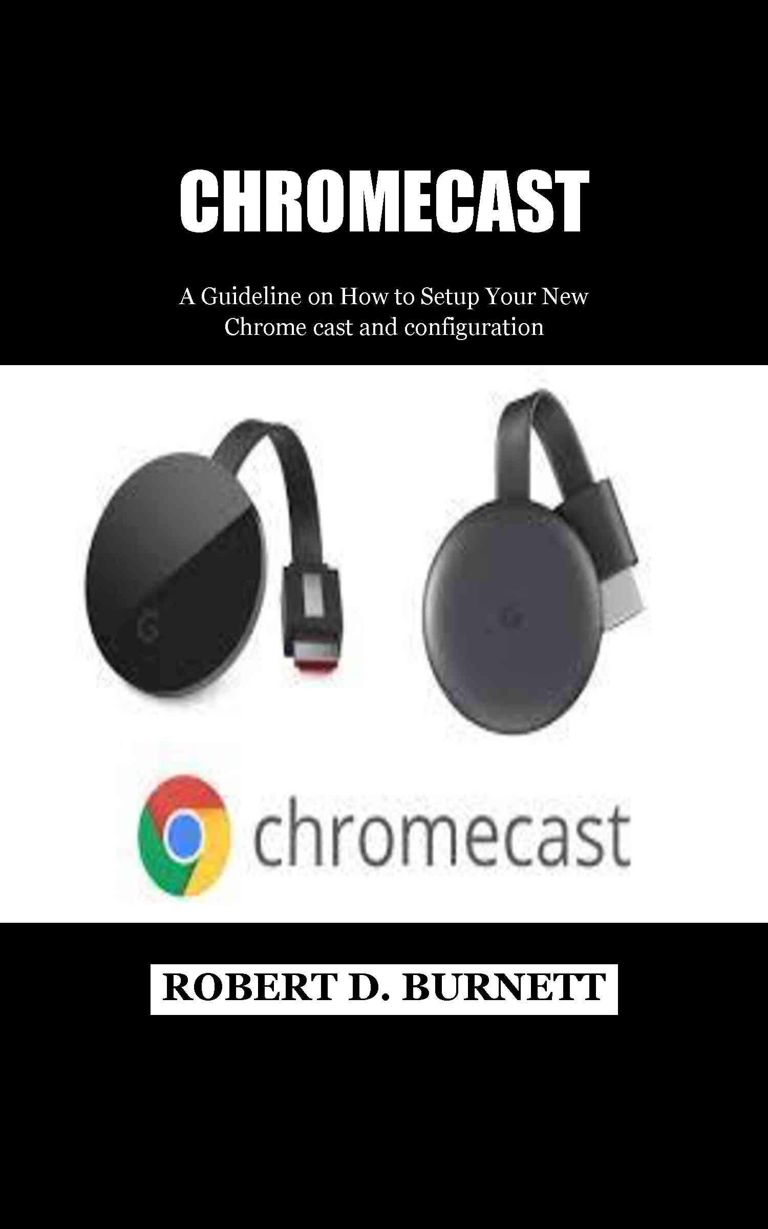 CHROMECAST: A Guideline on How to Setup Your New Chrome cast and ...