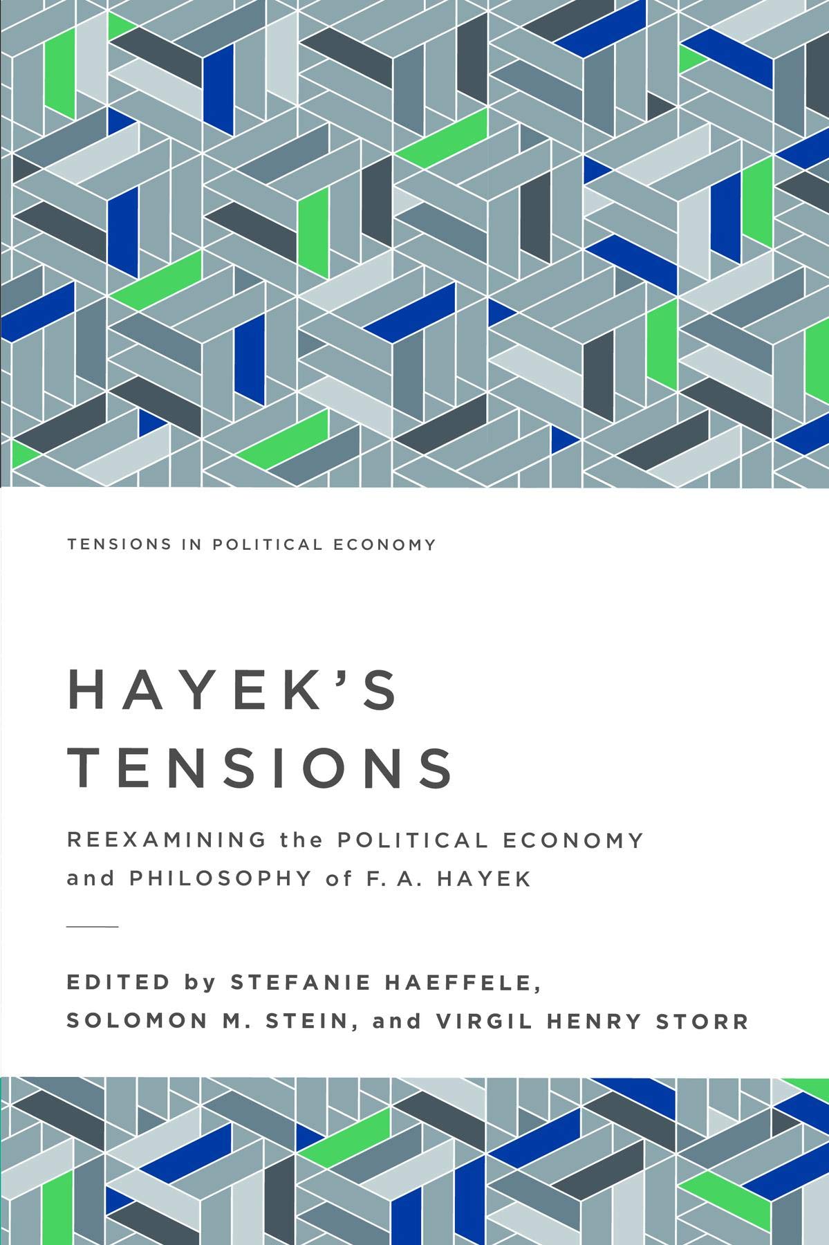 Hayek's Tensions: Reexamining the Political Economy and Philosophy of F ...