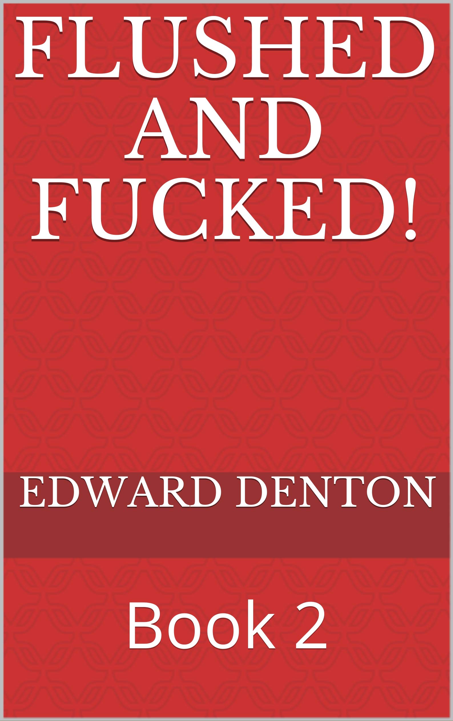 Flushed And Fucked! Book 2: 100 Live $1/$3 and $2/$5 NL Texas Hold’em ...