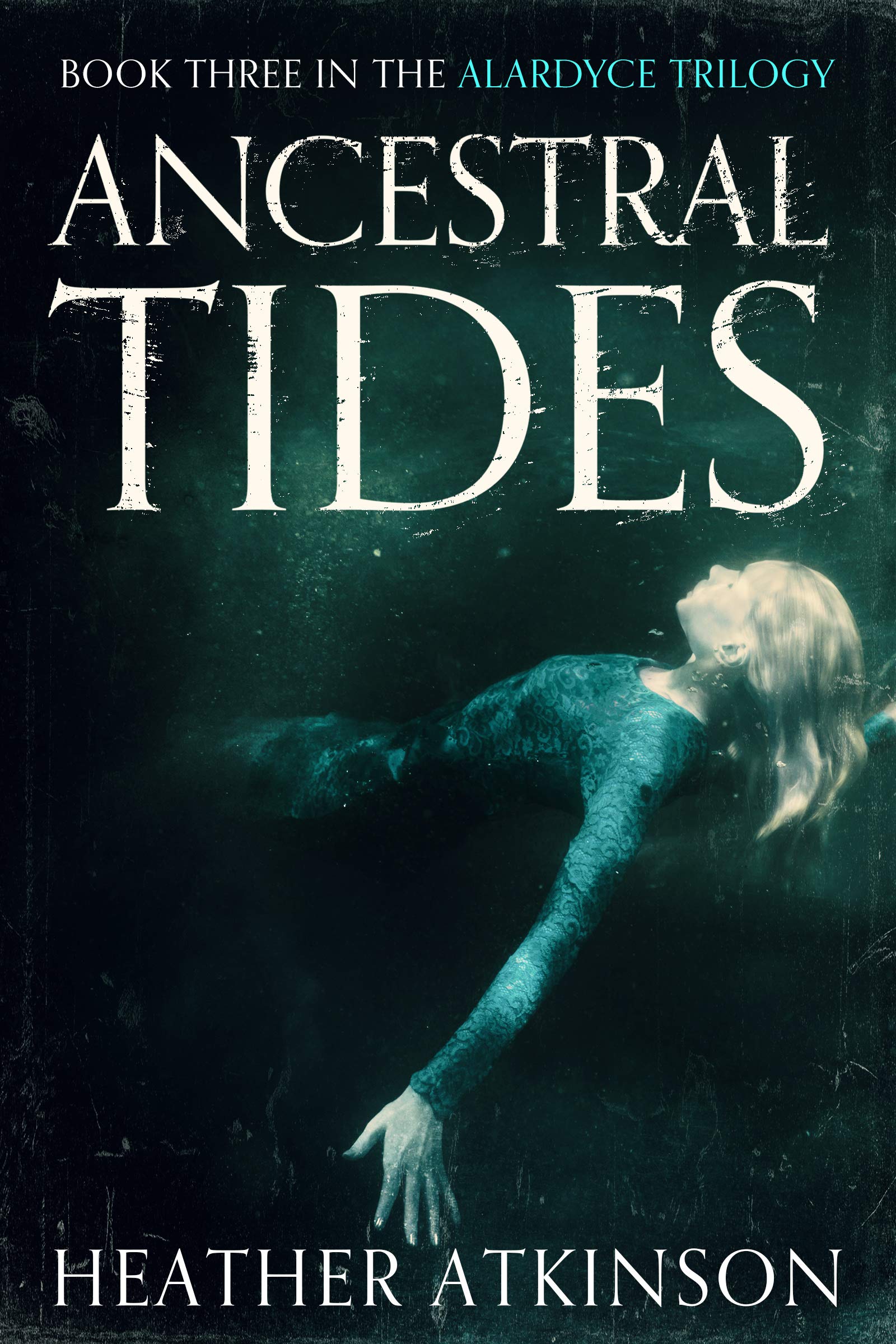 Ancestral Tides (The Alardyce Trilogy #3) by Heather Atkinson | Goodreads