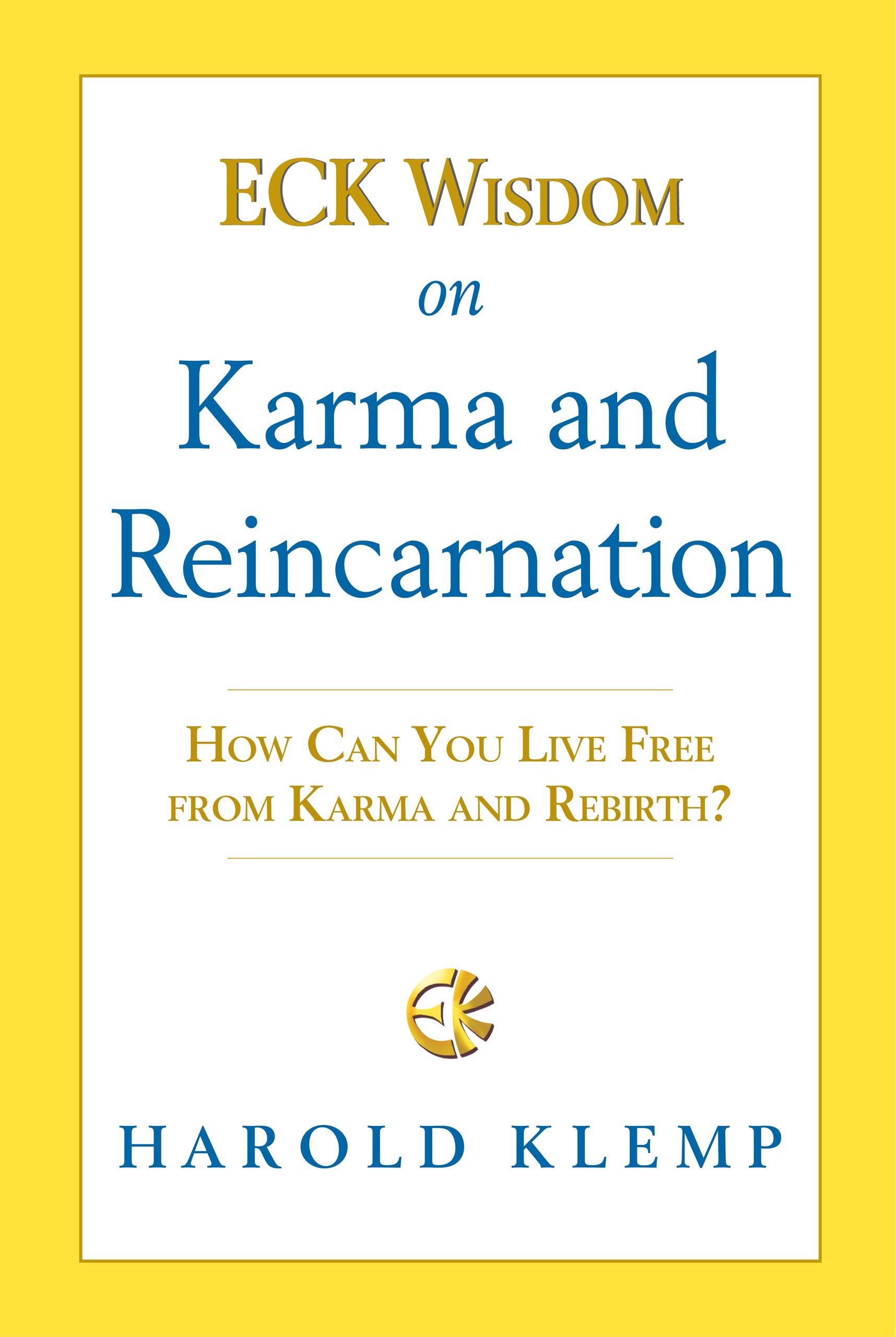 ECK Wisdom on Karma and Reincarnation: How Can You Live Free from Karma ...