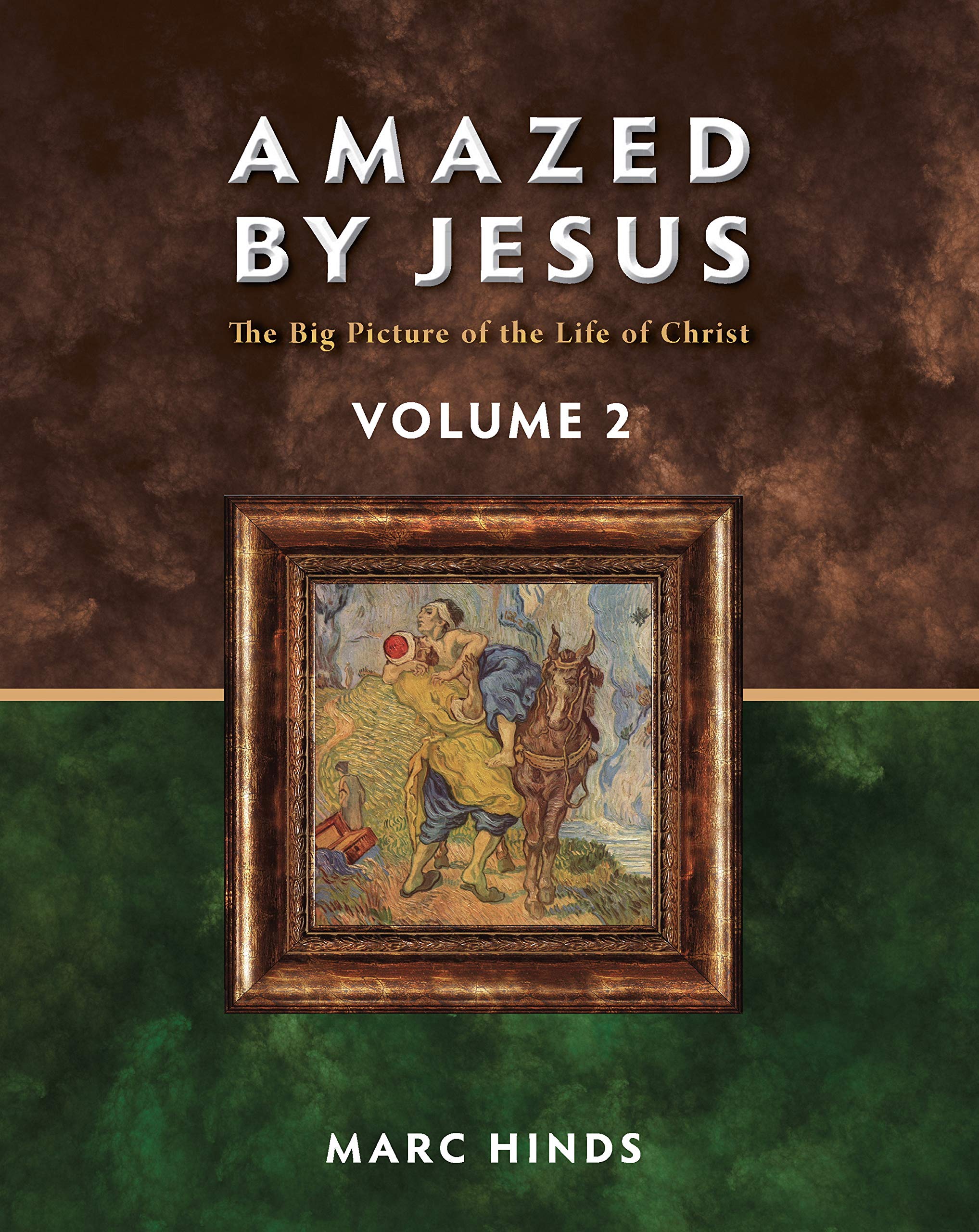 Amazed by Jesus: The Big Picture of the Life of Christ, Volume 2 by ...