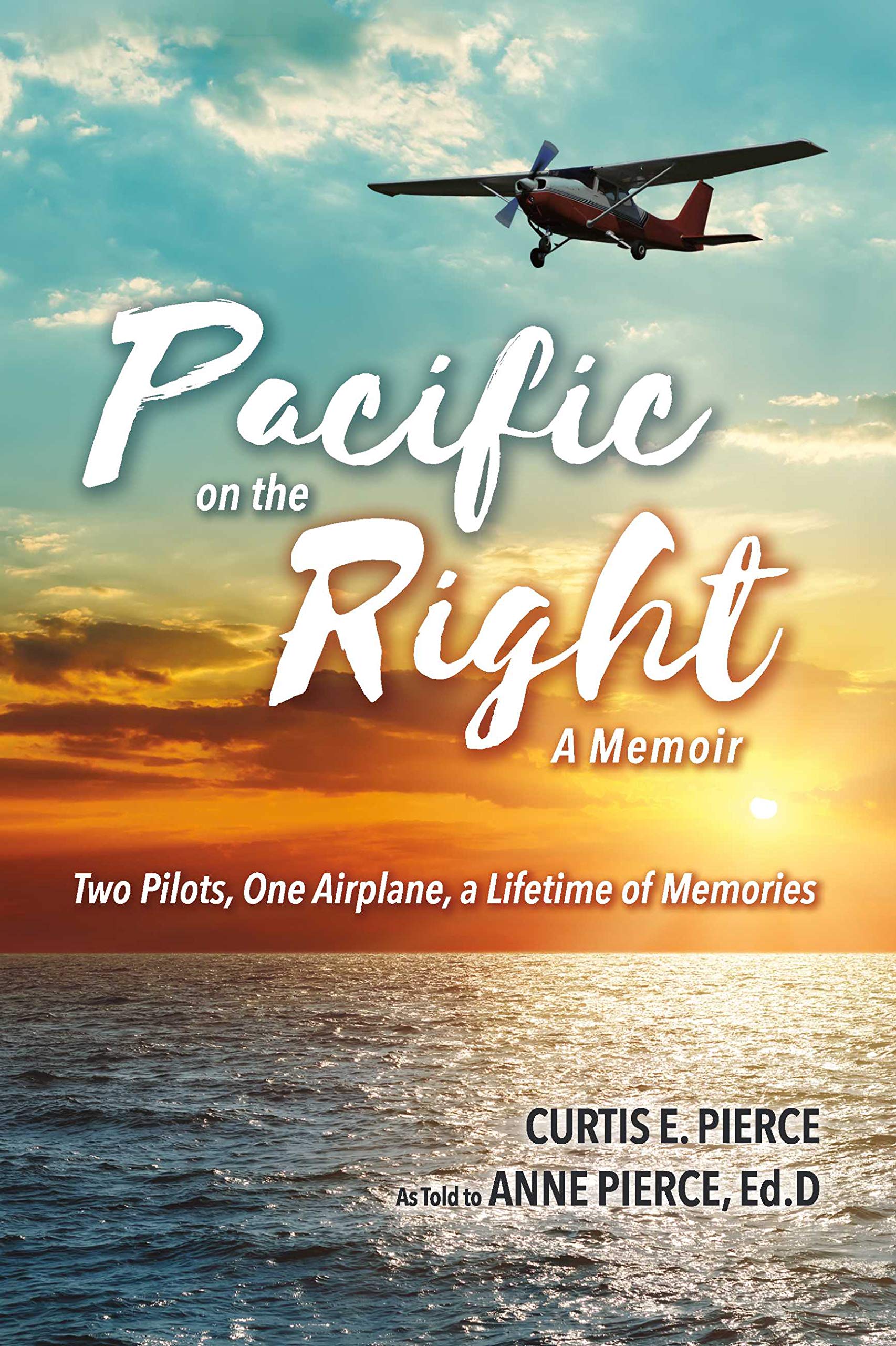 Pacific on the Right: Two Pilots, One Airplane, a Lifetime of Memories ...