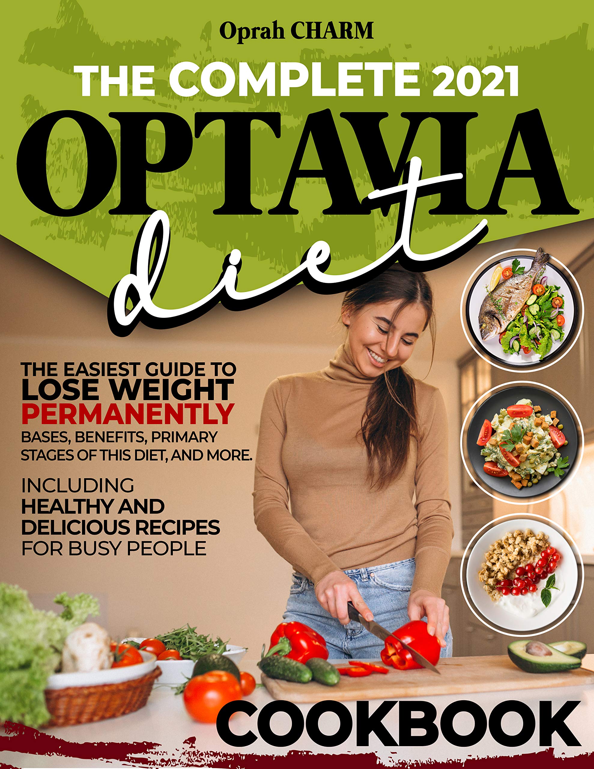 The complete 2021 Optavia diet cookbook: The easiest guide to lose ...