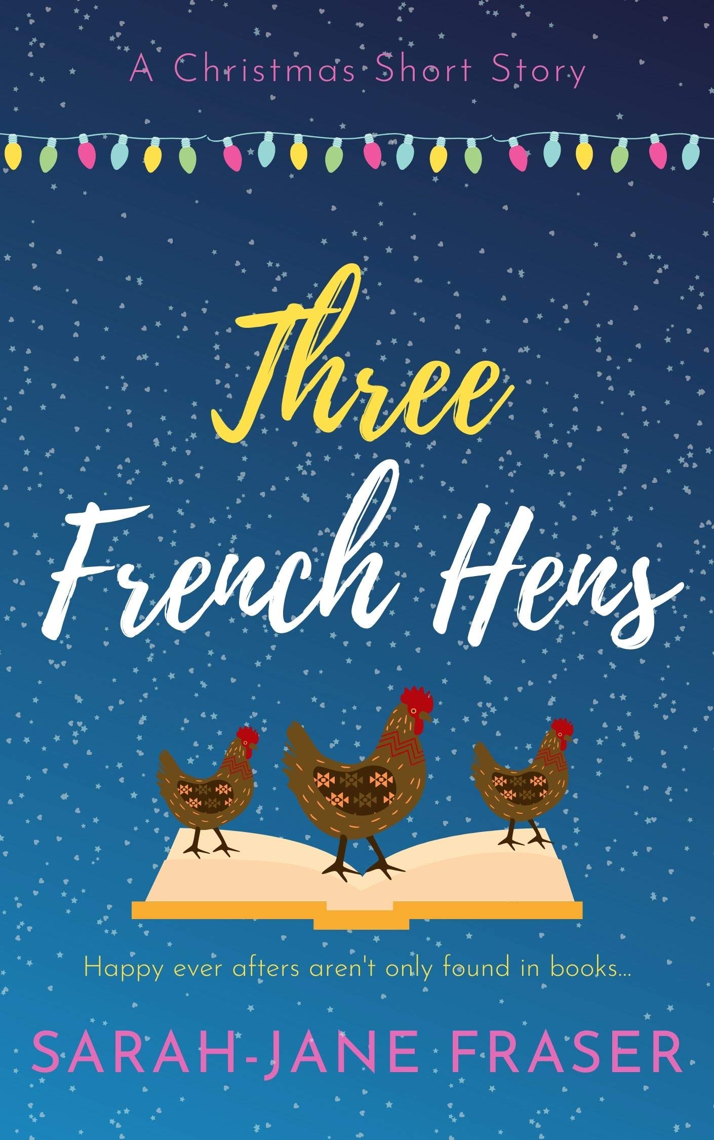 Three French Hens: A Christmas Short Story by Sarah-Jane Fraser | Goodreads