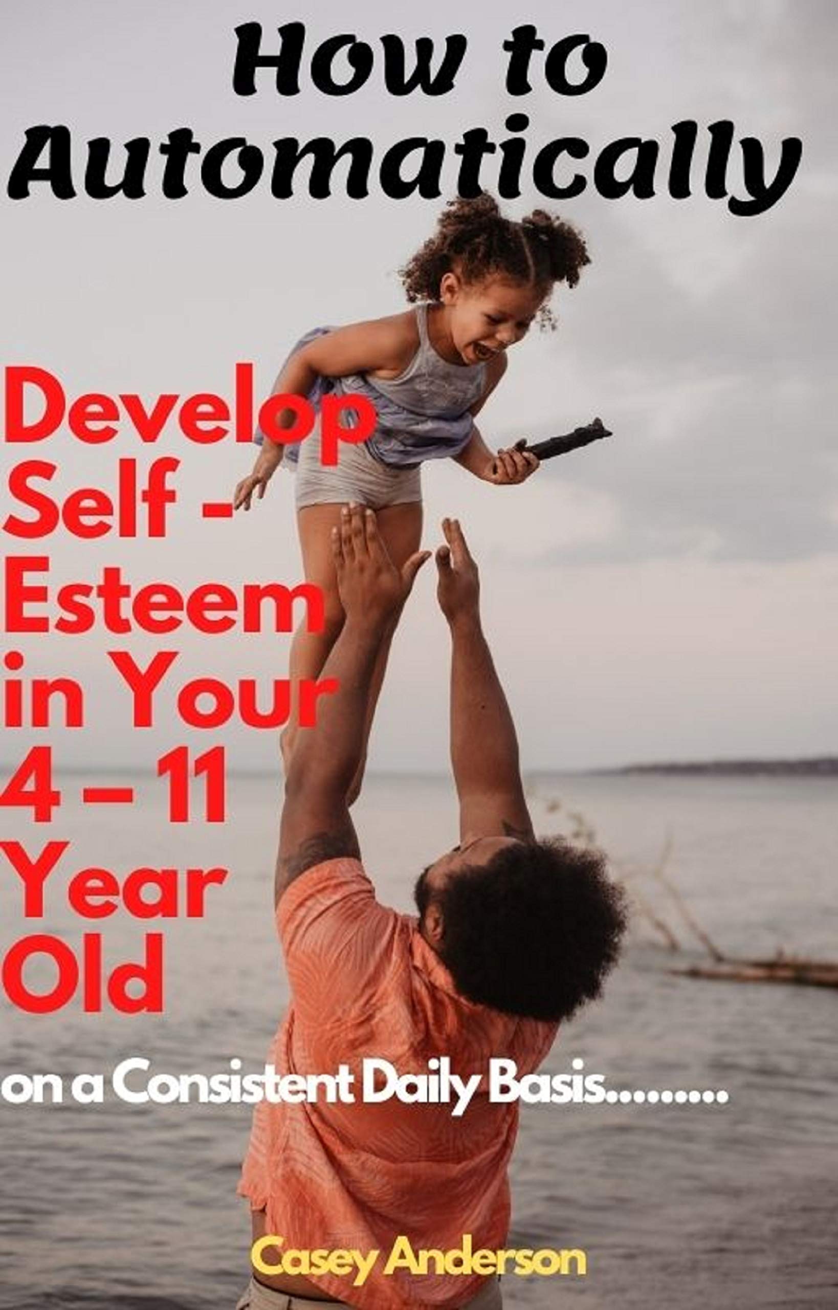 How To Automatedly Develop Sense Of Self - Worth In Your 4 – 11 years ...