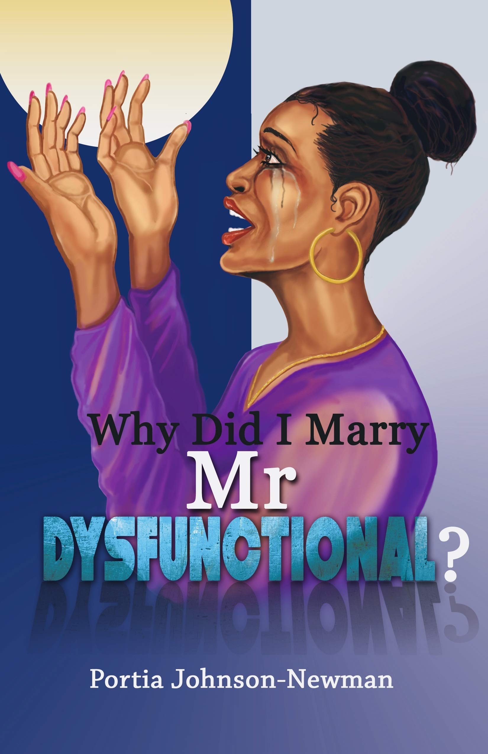 Why Did i Marry Mr. Dysfunctional ? by Portia Johnson- Newman | Goodreads