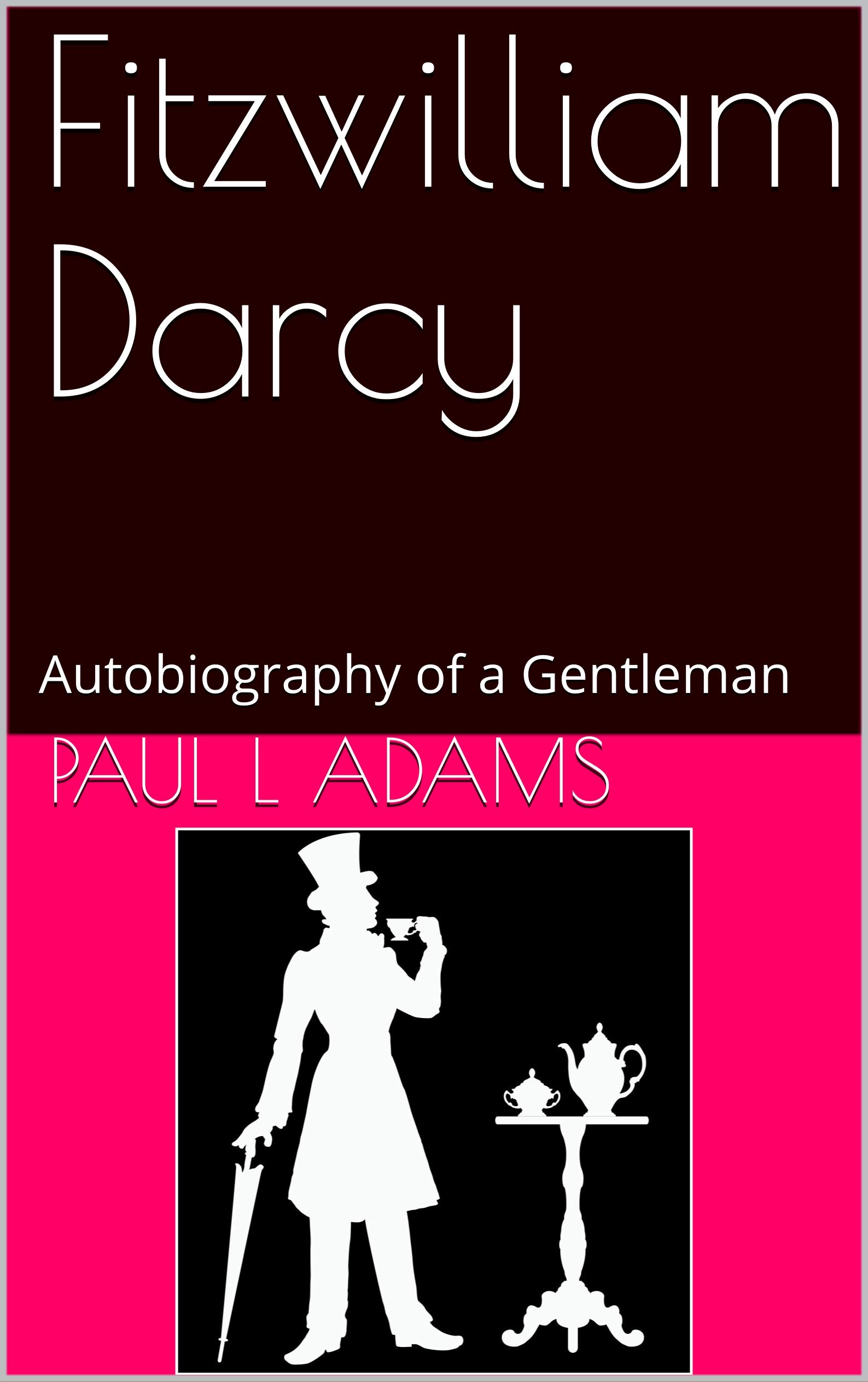 Fitzwilliam Darcy: Autobiography of a Gentleman by Paul L. Adams ...