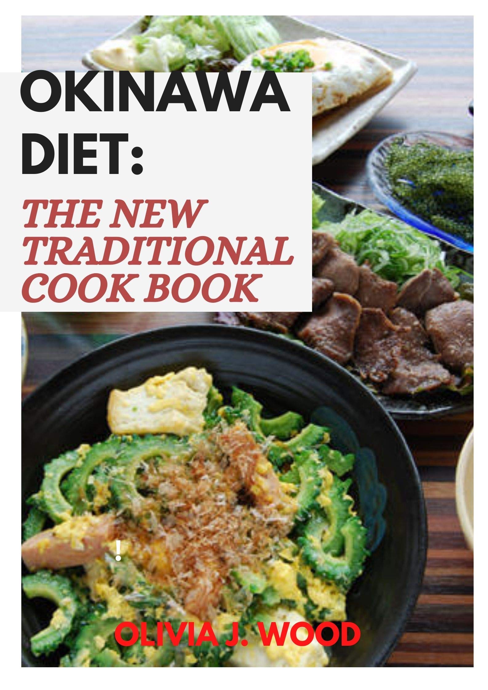 OKINAWA DIET: THE NEW TRADITIONAL COOK BOOK by Olivia J. Wood | Goodreads