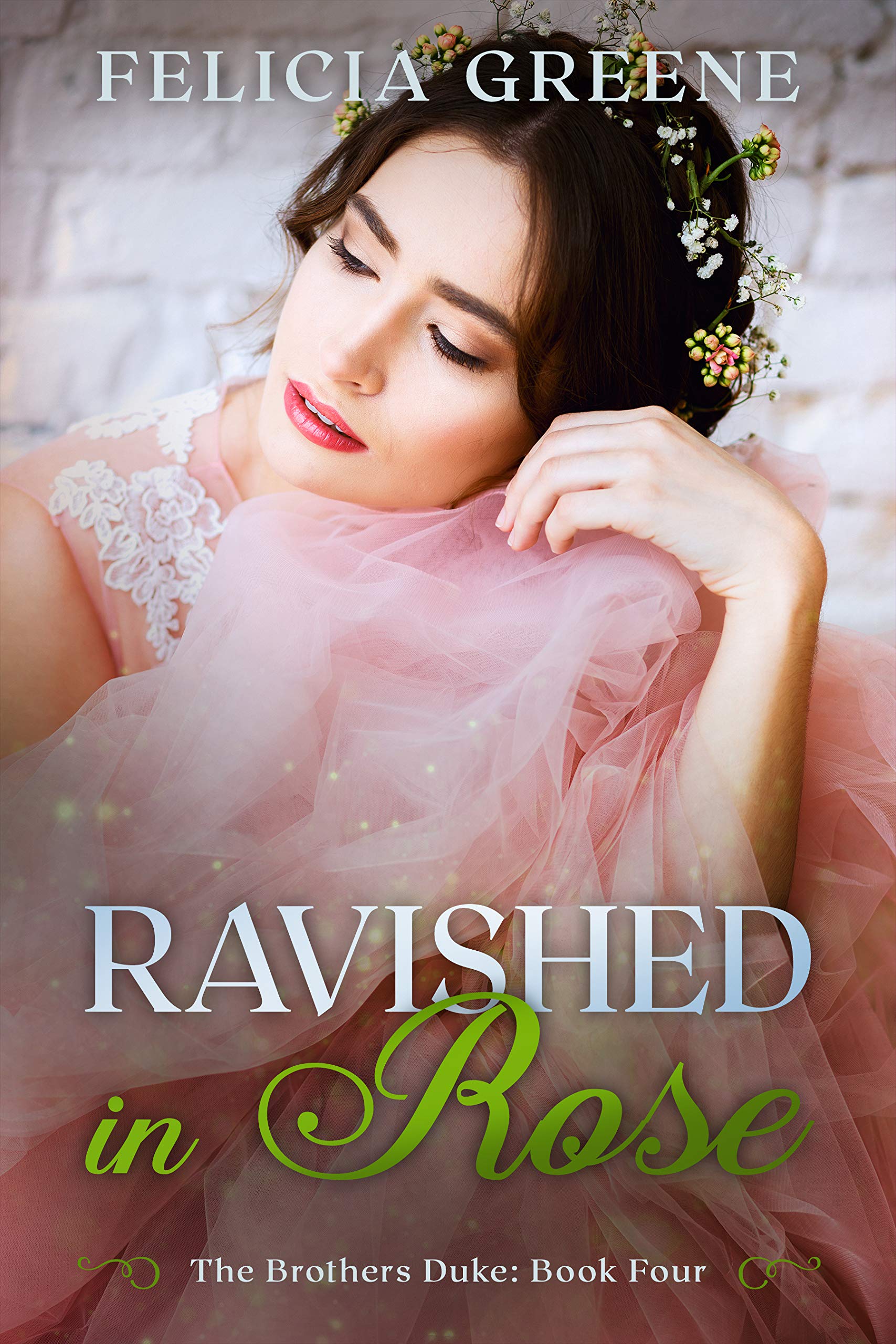 Ravished in Rose (The Brothers Duke, #4) by Felicia Greene | Goodreads