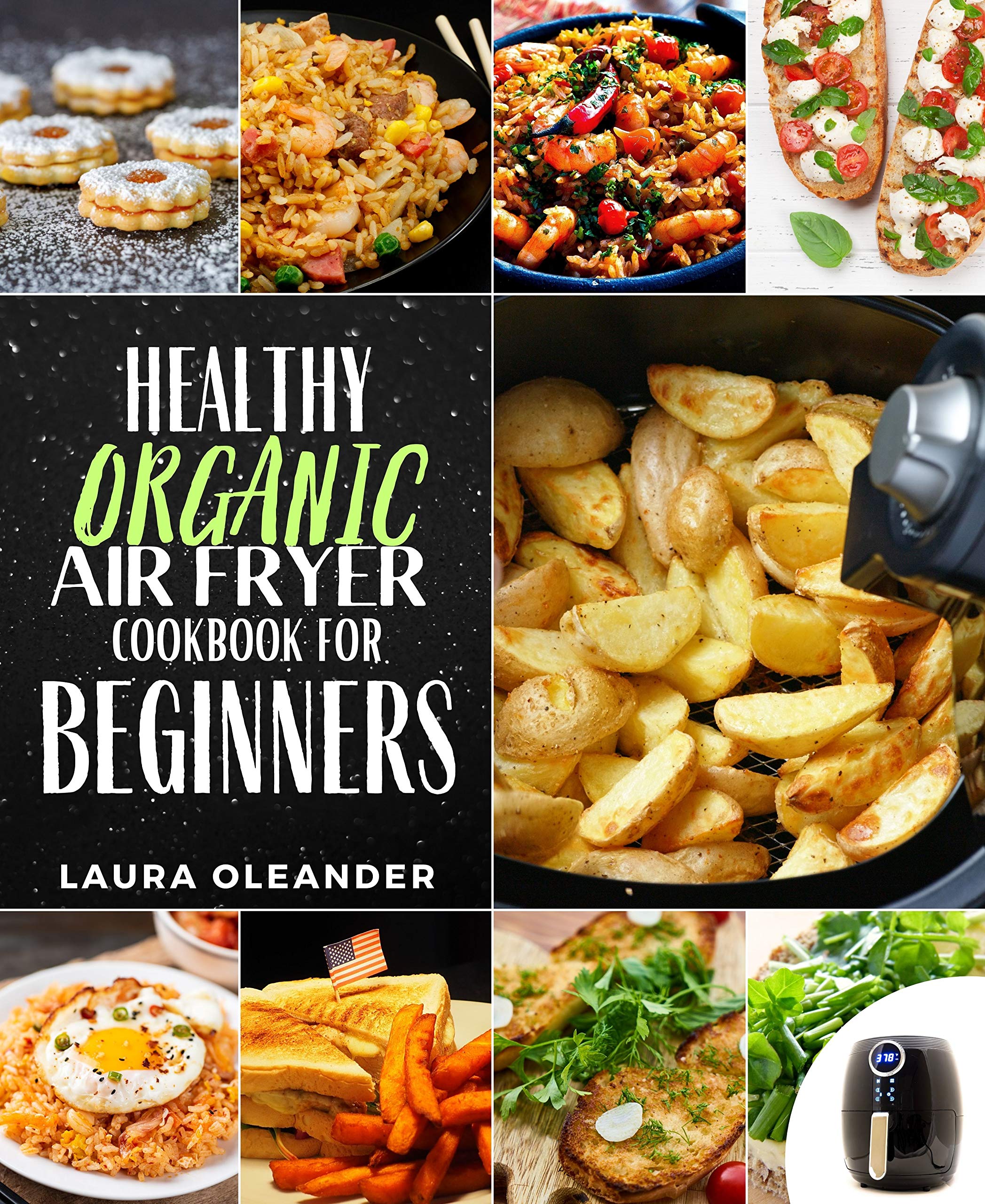 Healthy Organic Air Fryer Cookbook For Beginners: Delicious Tasty ...