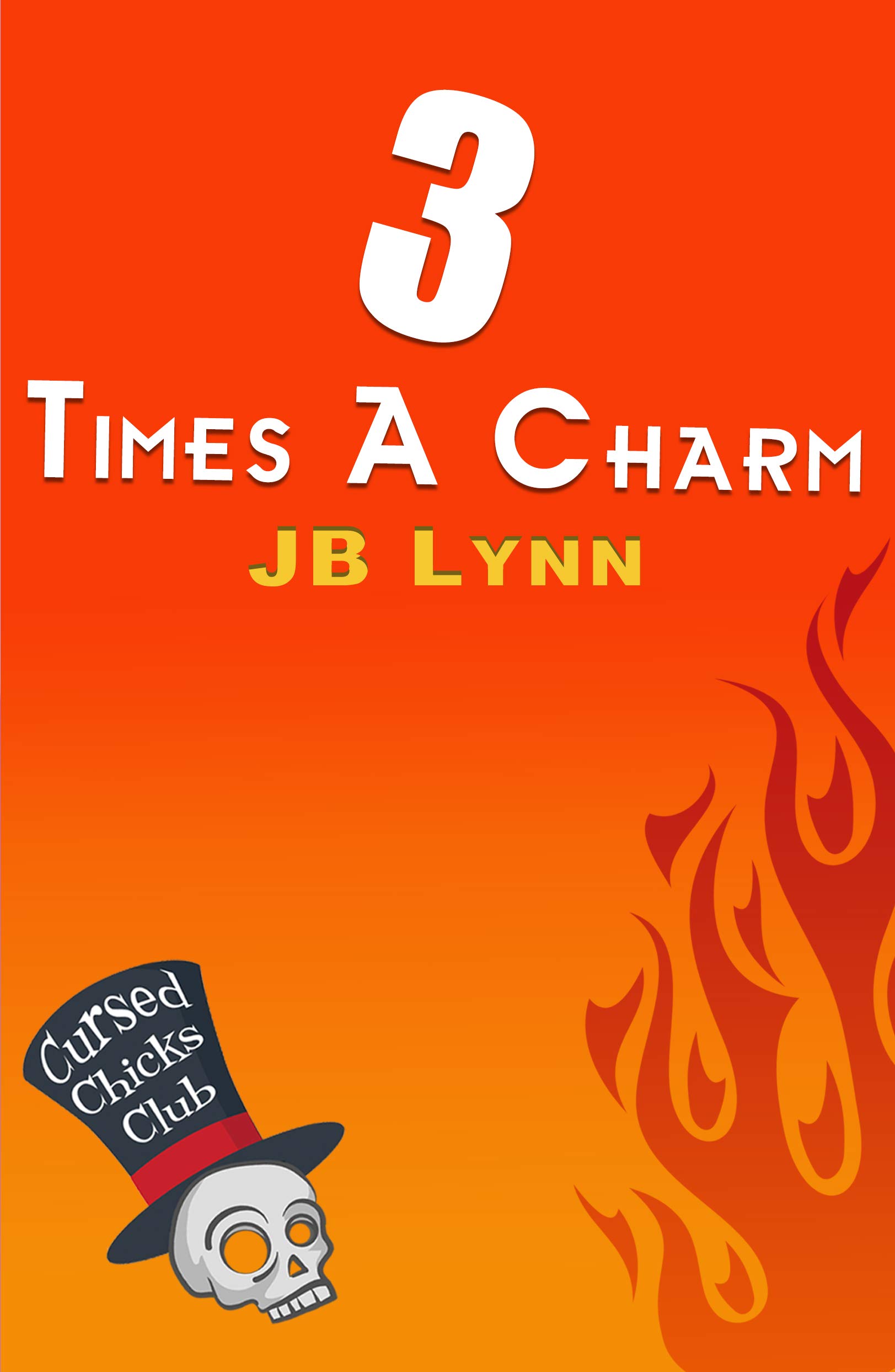 3 Times a Charm (Cursed Chicks Club #3) by J.B. Lynn | Goodreads
