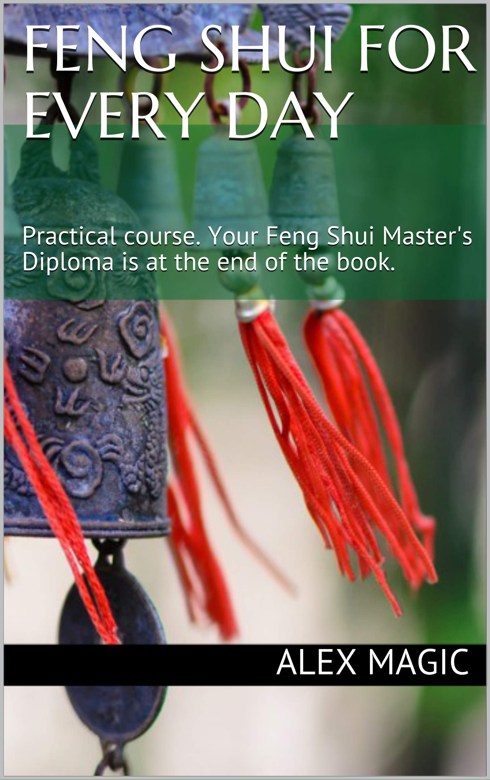 Feng Shui for every day : Practical course. Your Feng Shui Master's ...