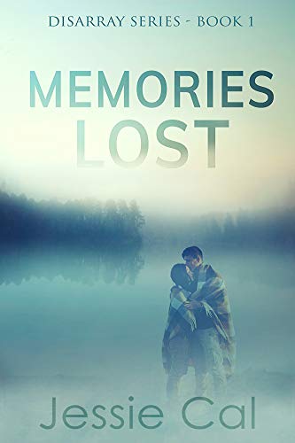 Memories Lost: A Thrilling Romantic Suspense by Jessie Cal | Goodreads