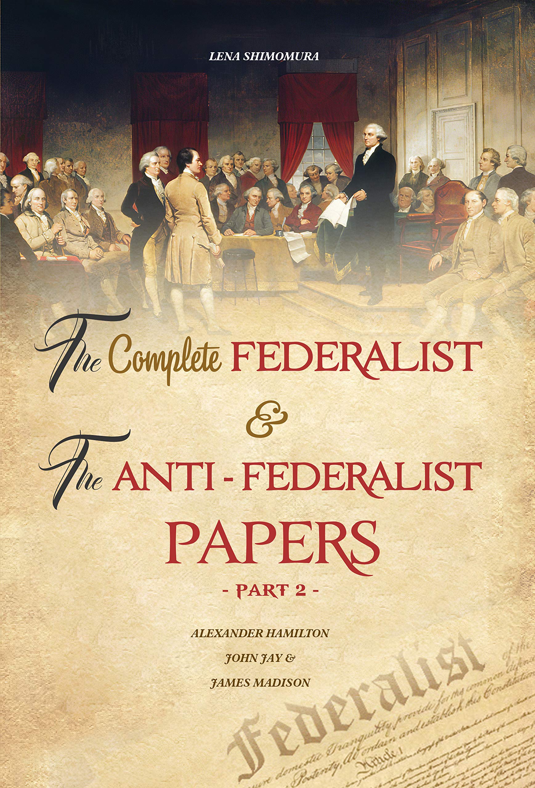 The Complete Federalist and The Anti-Federalist Papers: The Articles of ...