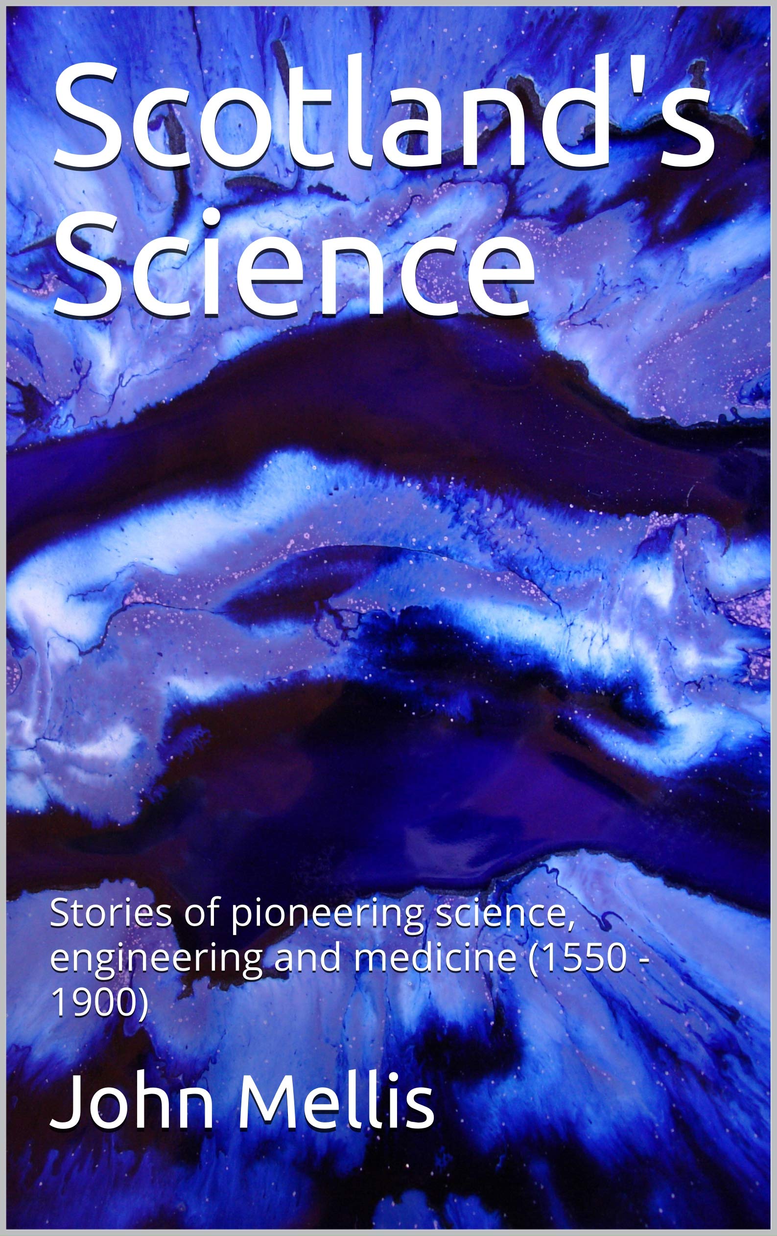 Scotland's Science: Stories of pioneering science, engineering and ...